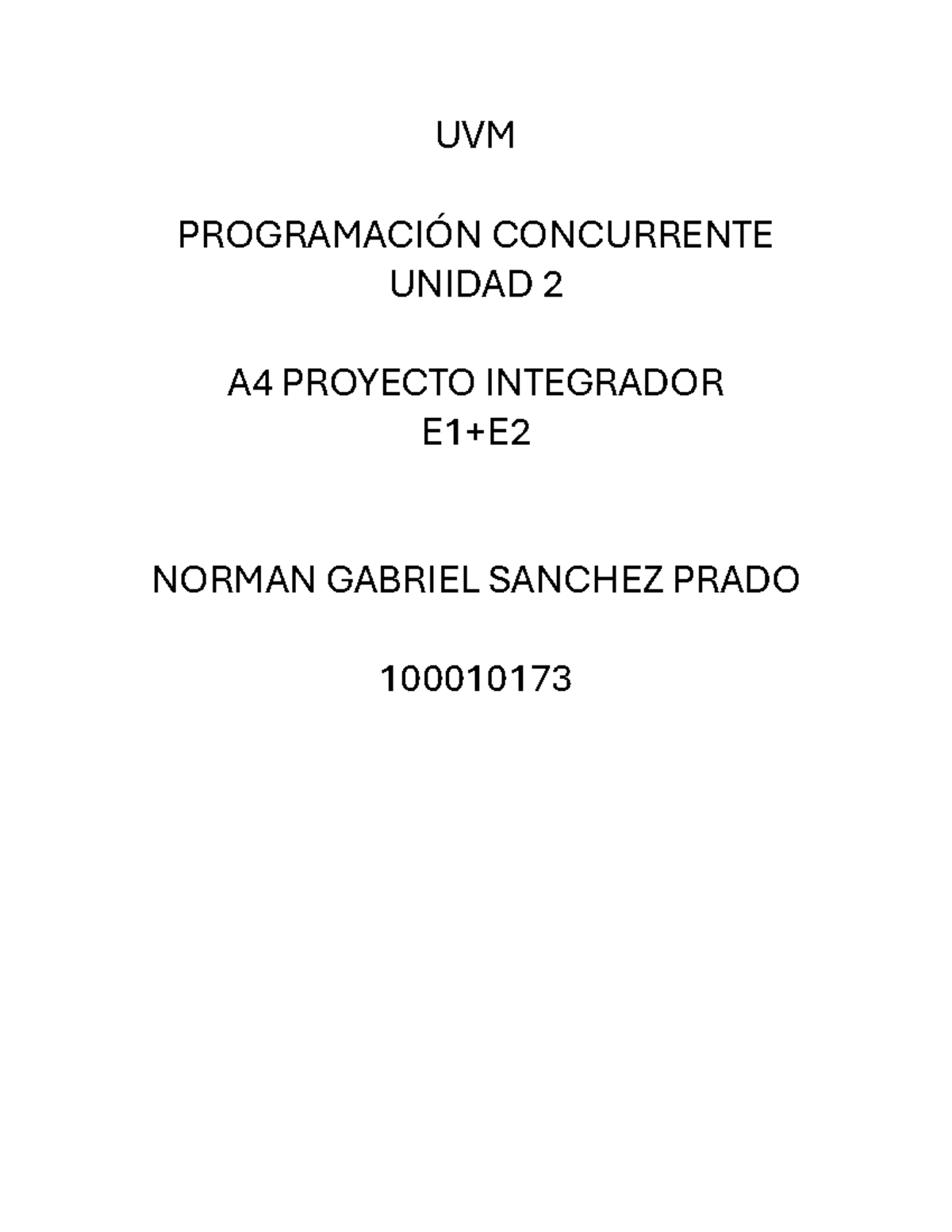 A6.PC - actividad 6 - UVM PROGRAMACIÓN CONCURRENTE UNIDAD 2 A4 PROYECTO INTEGRADOR E1+E NORMAN ...