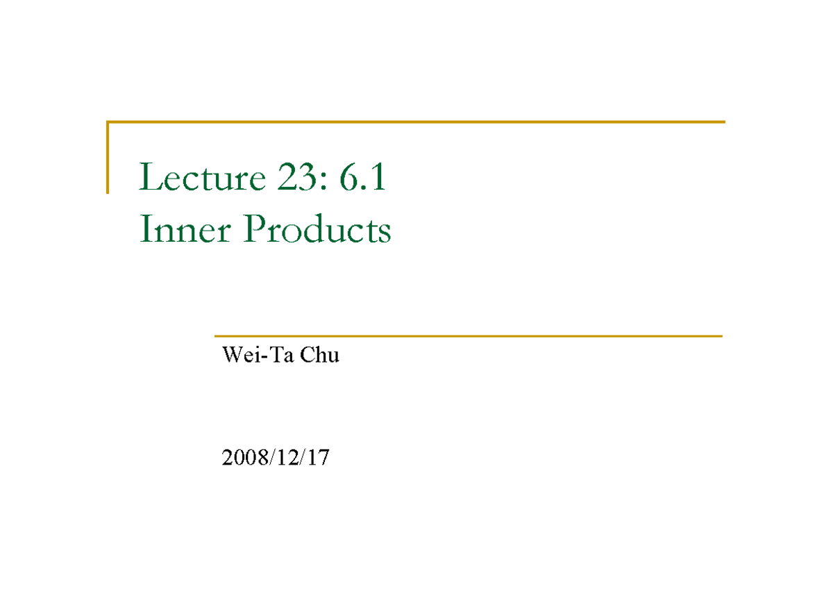 Lecture 23 Inner Products - Lecture 23: 6. Inner Products Wei-Ta Chu ...
