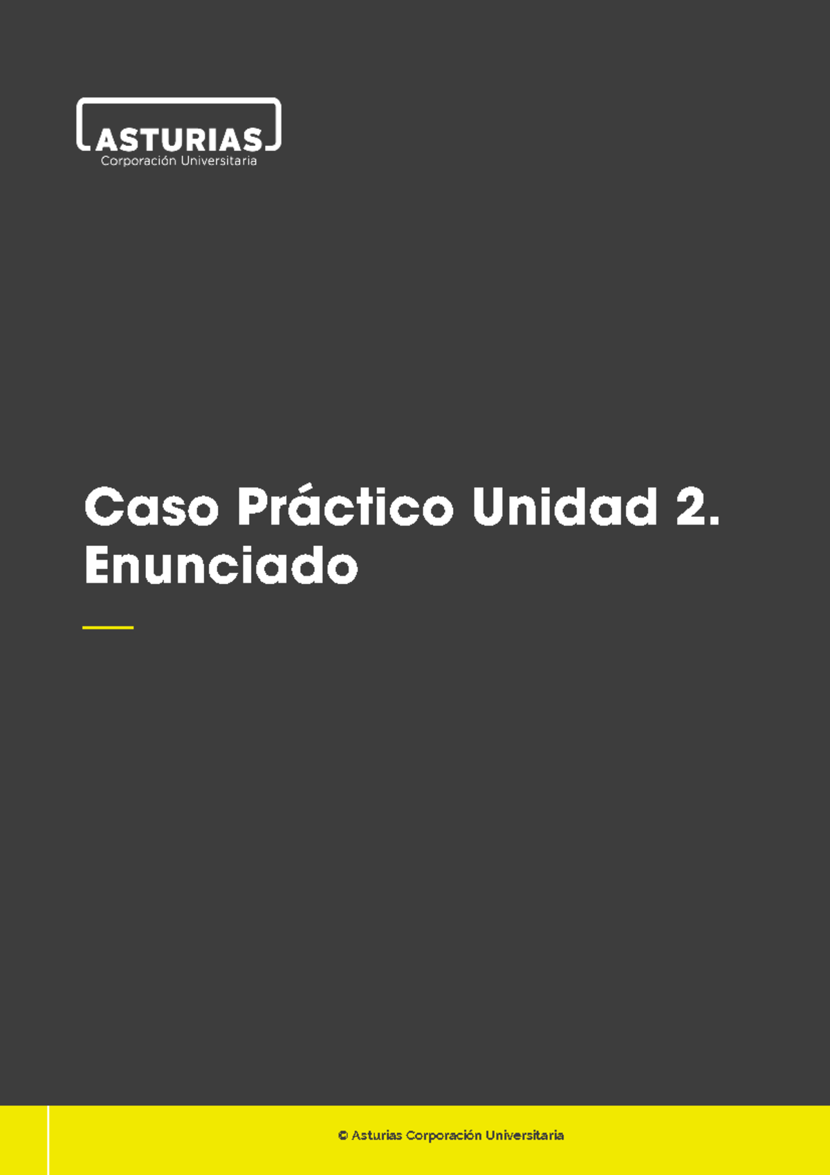 CASO Practico 2 - Informe - 1 © Asturias Corporación Universitaria — Nota Técnica preparada por ...
