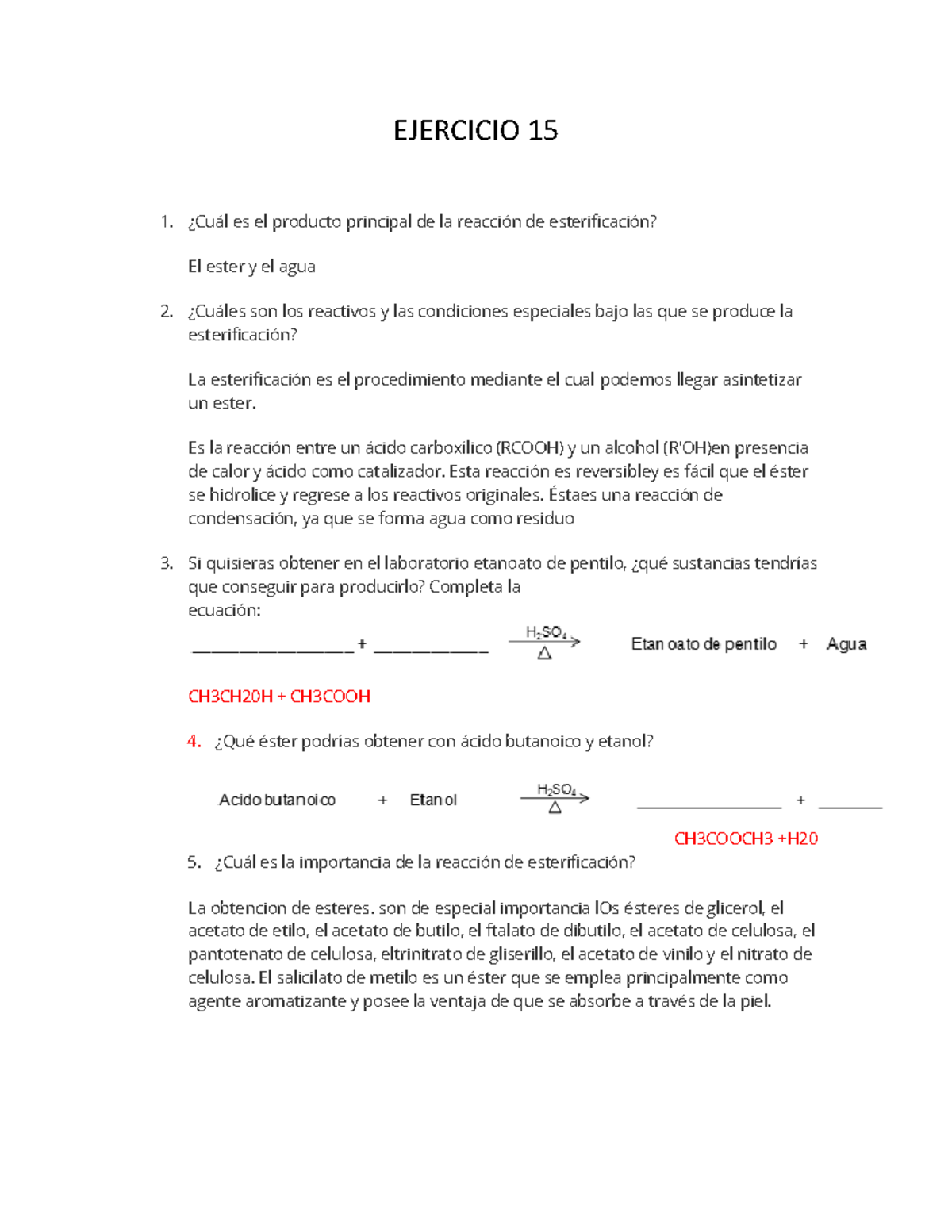 Ejercicio 15 - EJERCICIO 15 1. ¿Cuál es el producto principal de la reacción de esterificación ...