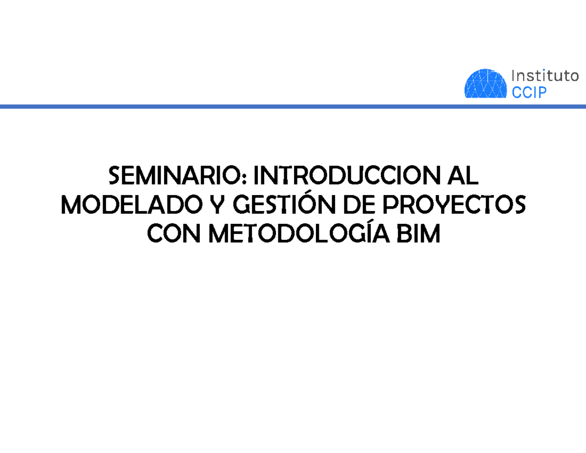 Introductorio Gesion de Proyectos con BIM - SEMINARIO: INTRODUCCION AL MODELADO Y GESTIÓN DE ...