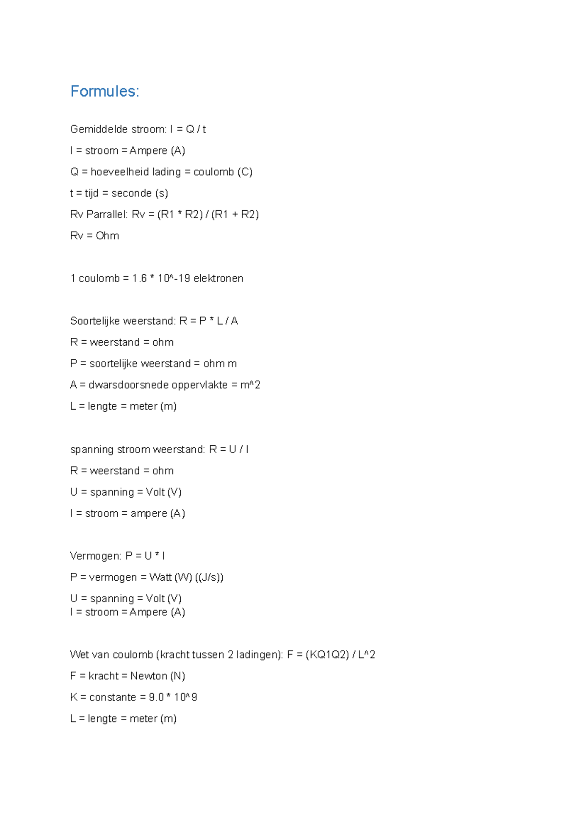 Formules - Formules: Gemiddelde stroom: I = Q / t I = stroom = Ampere ...