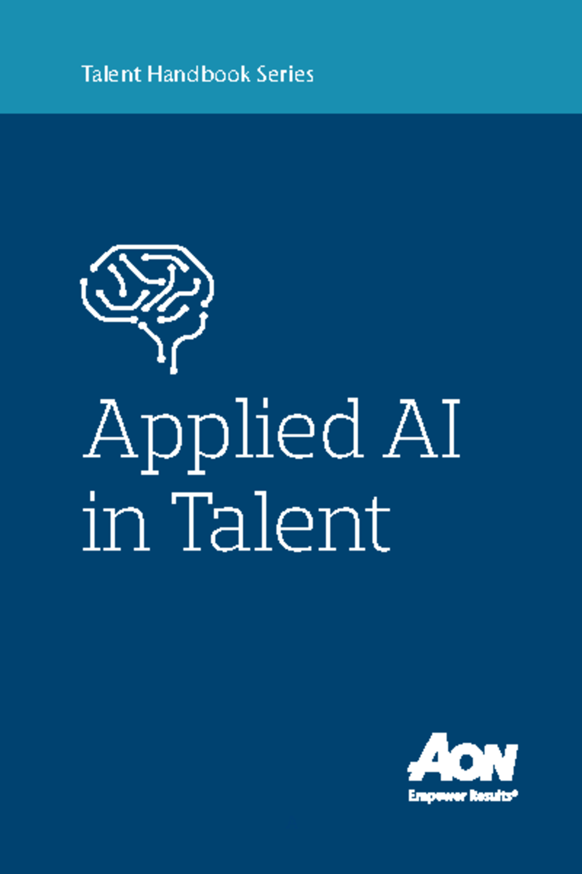 Aon Applied Ai Artificial Itelligence Talent Handbook Series Applied Ai In Talent A B Ai Is 