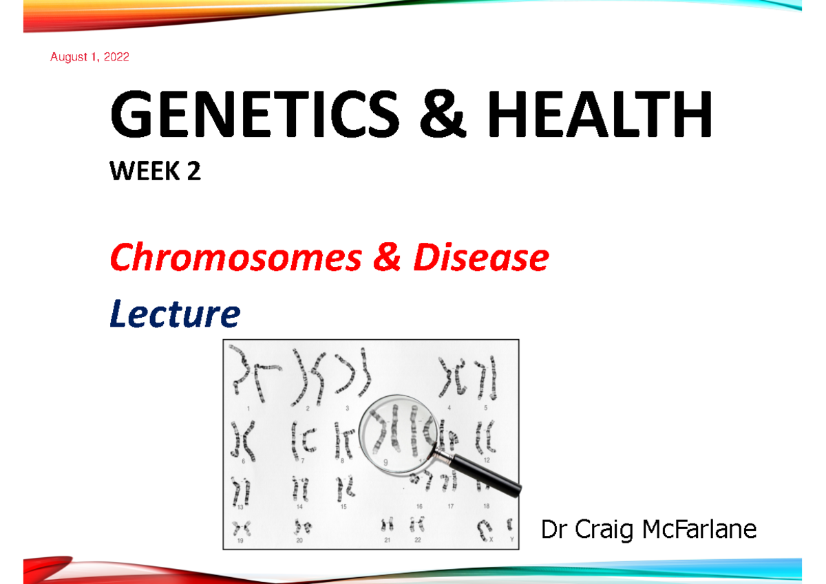G&H Week 2 Lecture Notes - GENETICS & HEALTH WEEK 2 Chromosomes ...