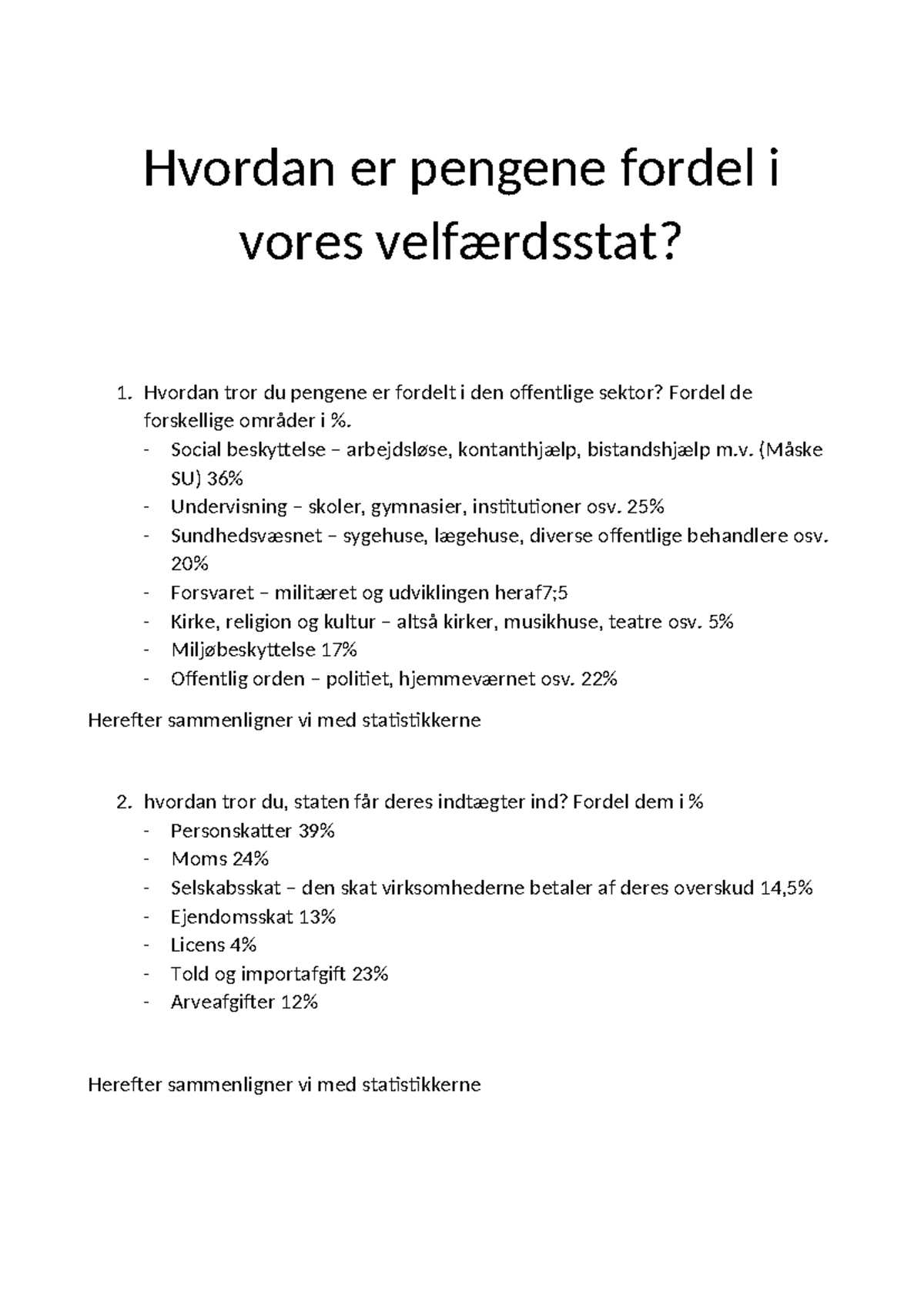 Hvordan er pengene fordel i vores velfærdsstat - Hvordan tror du ...
