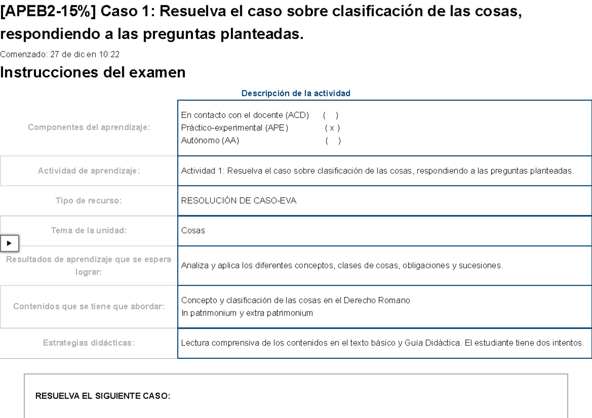 2DO B. Derecho Romano, Examen [APEB 2-15%] Caso 1 Resuelva el caso sobre clasificación de las ...