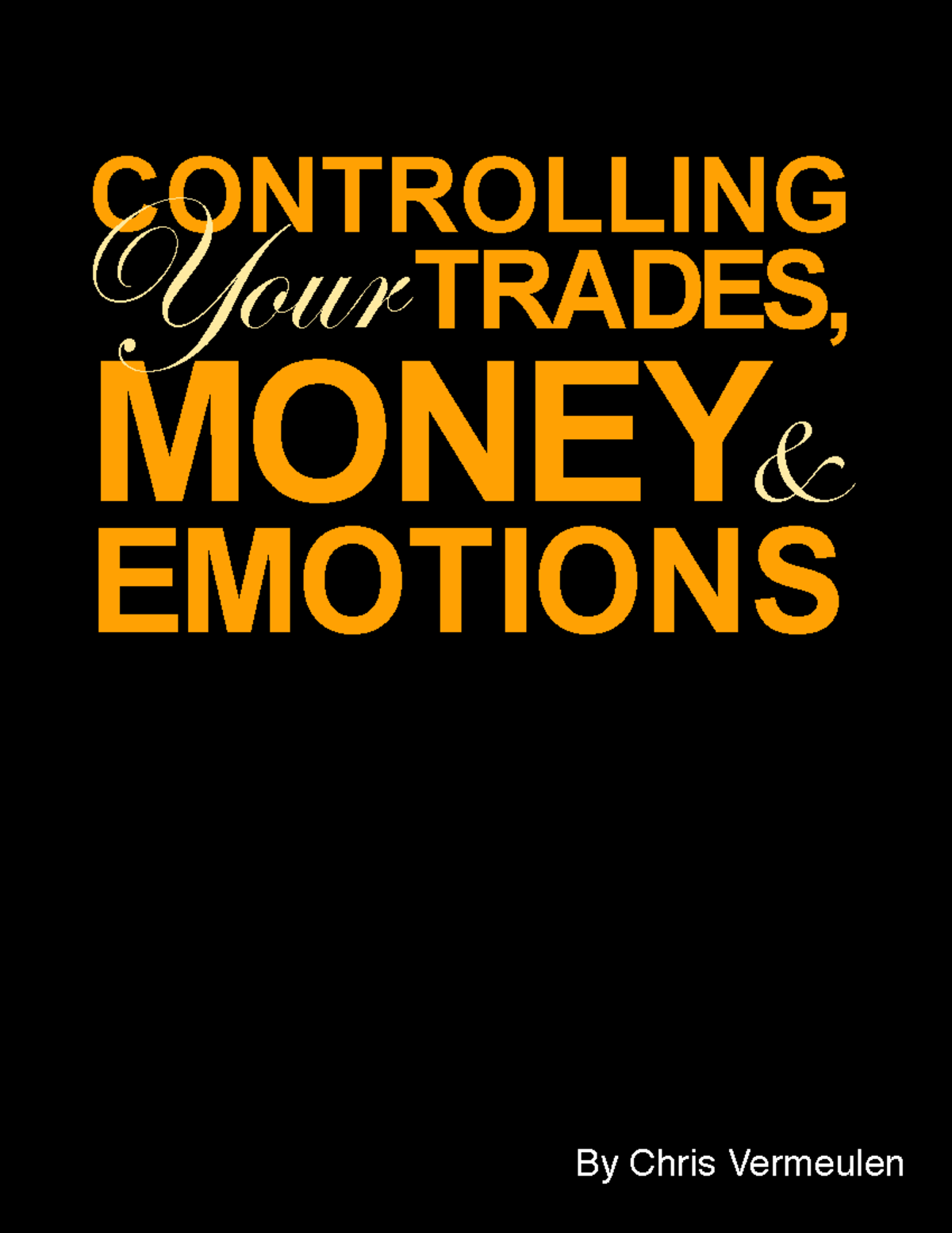 Controlling. Your Trades, Money& Emotions. By Chris Vermeulen ...