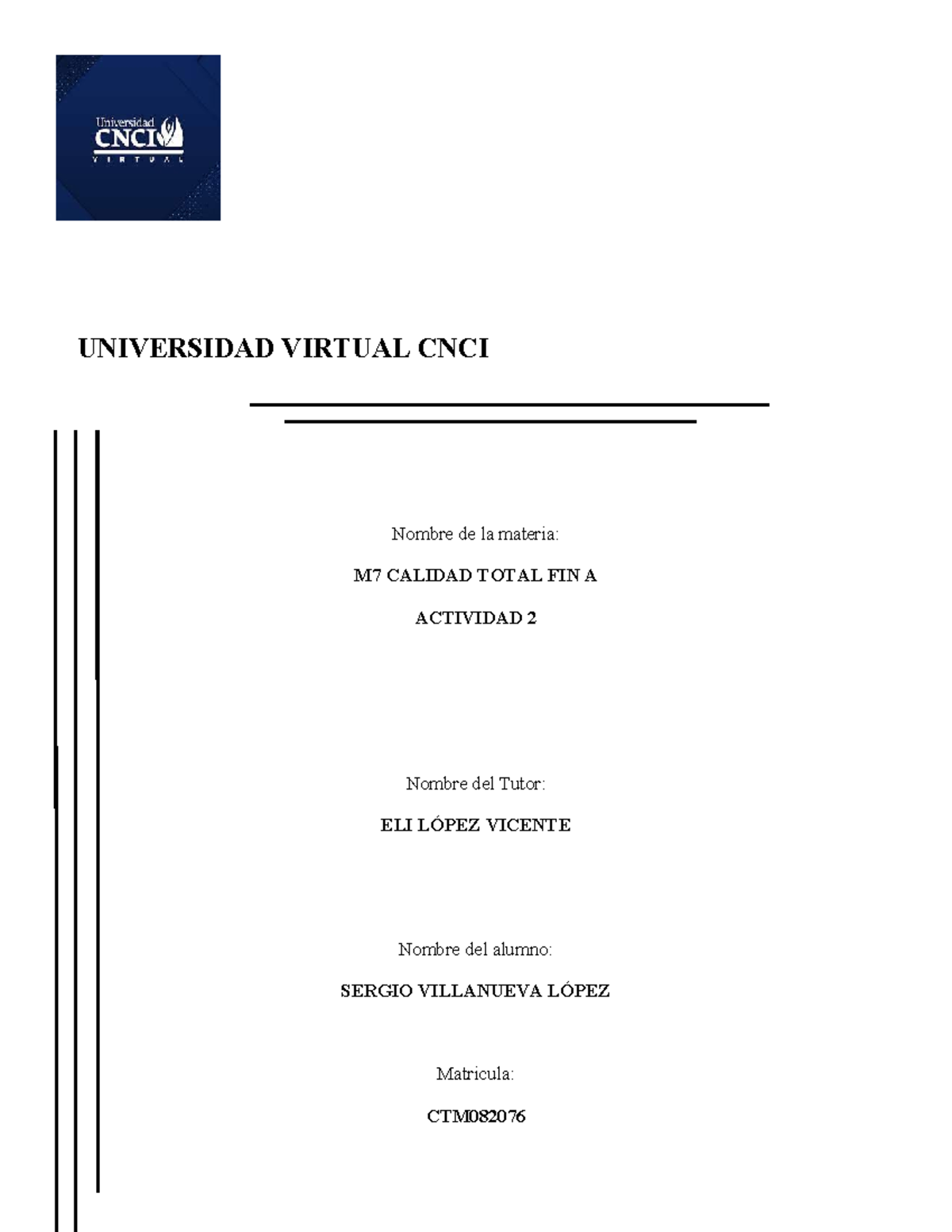 M8 Calidad Total FIN A. ACT. 2 - UNIVERSIDAD VIRTUAL CNCI Nombre de la materia: M7 CALIDAD TOTAL ...