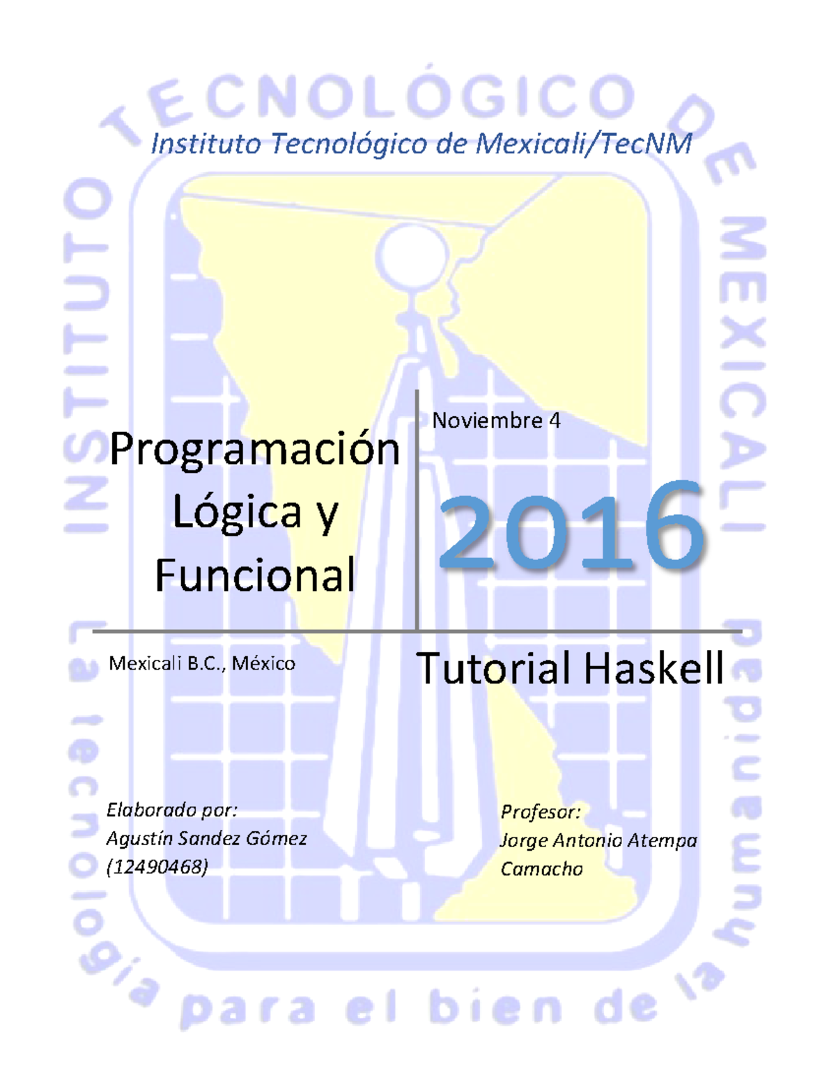 Tutorial Haskell - Programación Lógica y Funcional Noviembre 4 2016 Mexicali B., México ...