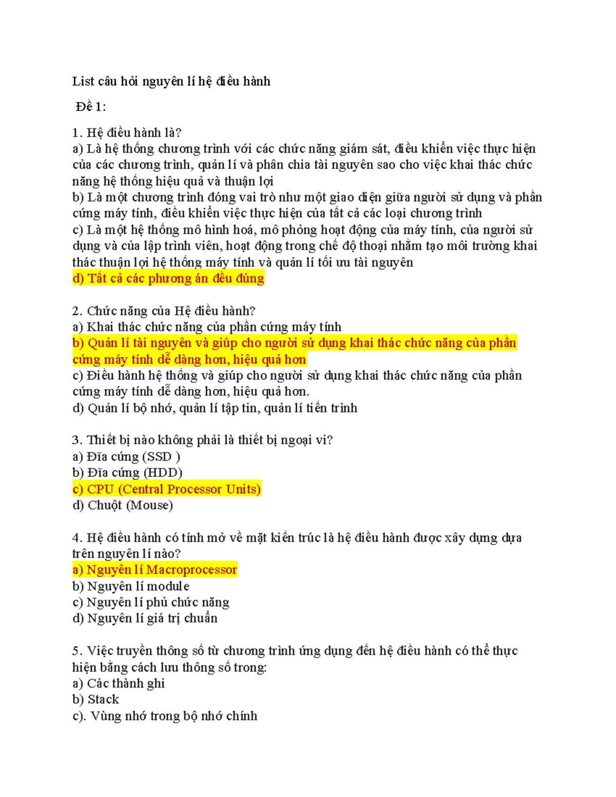 Câu hỏi nlhdh 1 - List câu hỏi nguyên lí hệ điều hành Đề 1: Hệ điều hành là? a) Là hệ thống ...