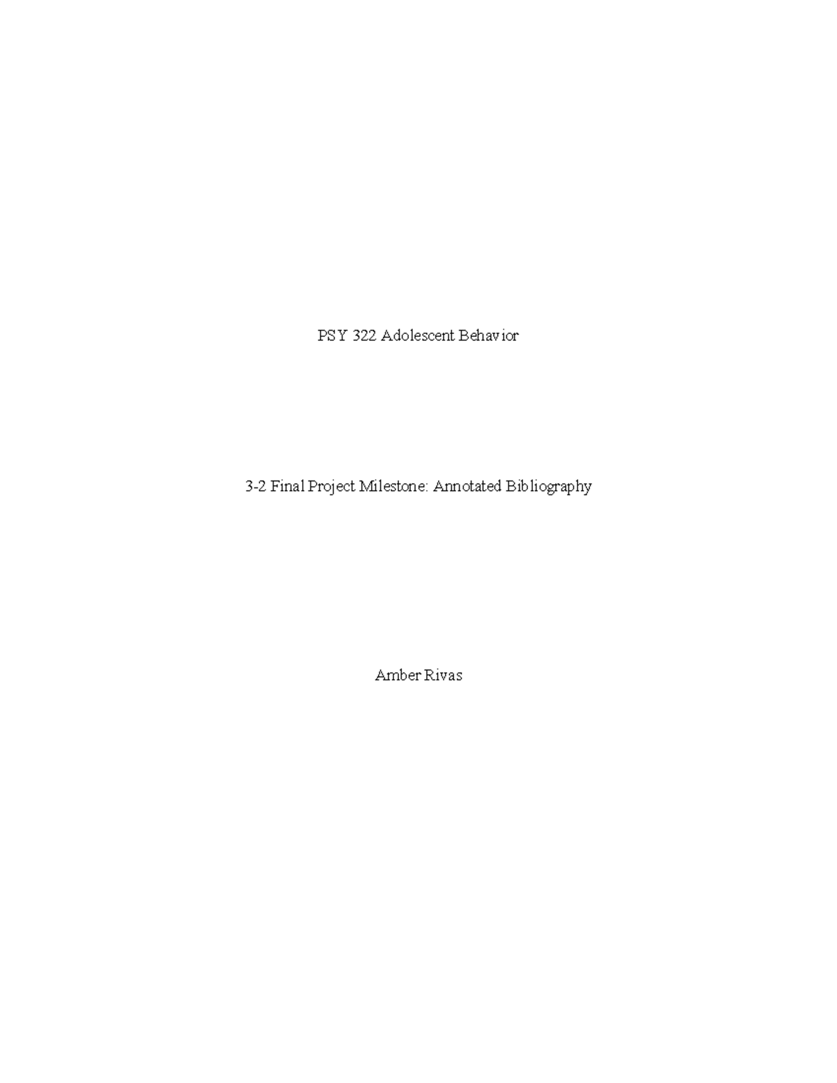 PSY 322 3-3 - PSY 322 Adolescent Behavior 3-2 Final Project Milestone: Annotated Bibliography ...