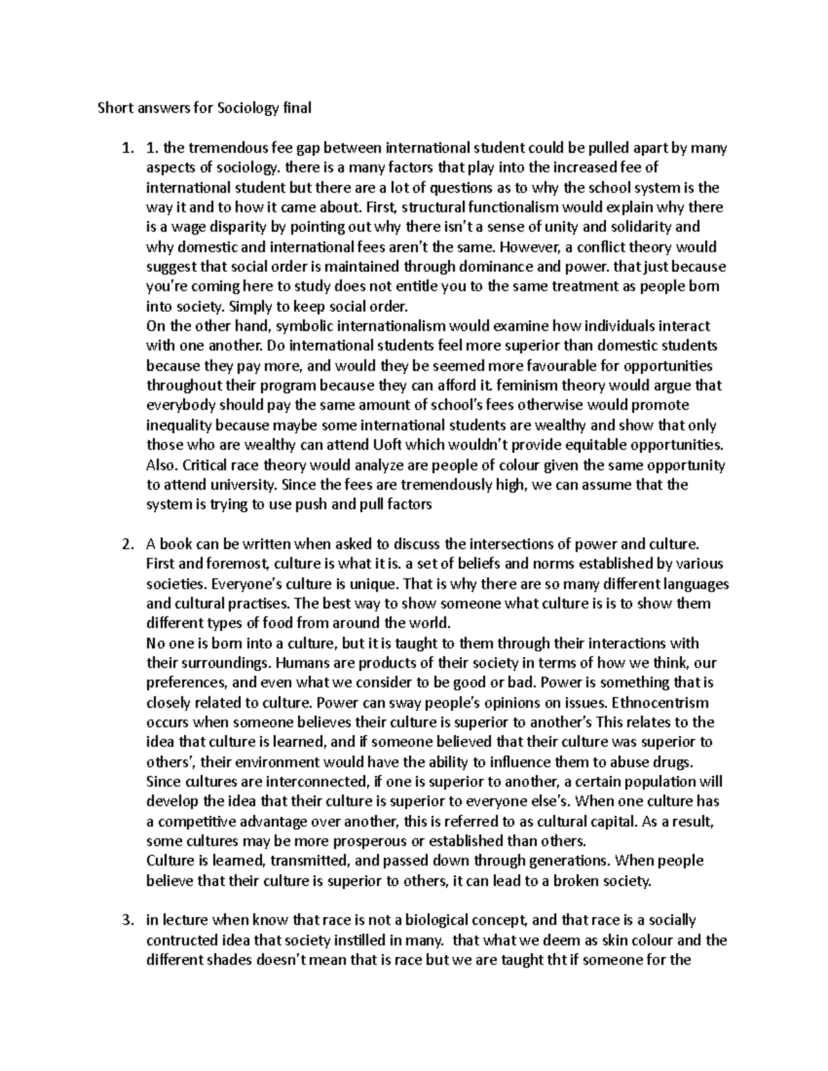 Short answer for sociology - there is a many factors that play into the ...