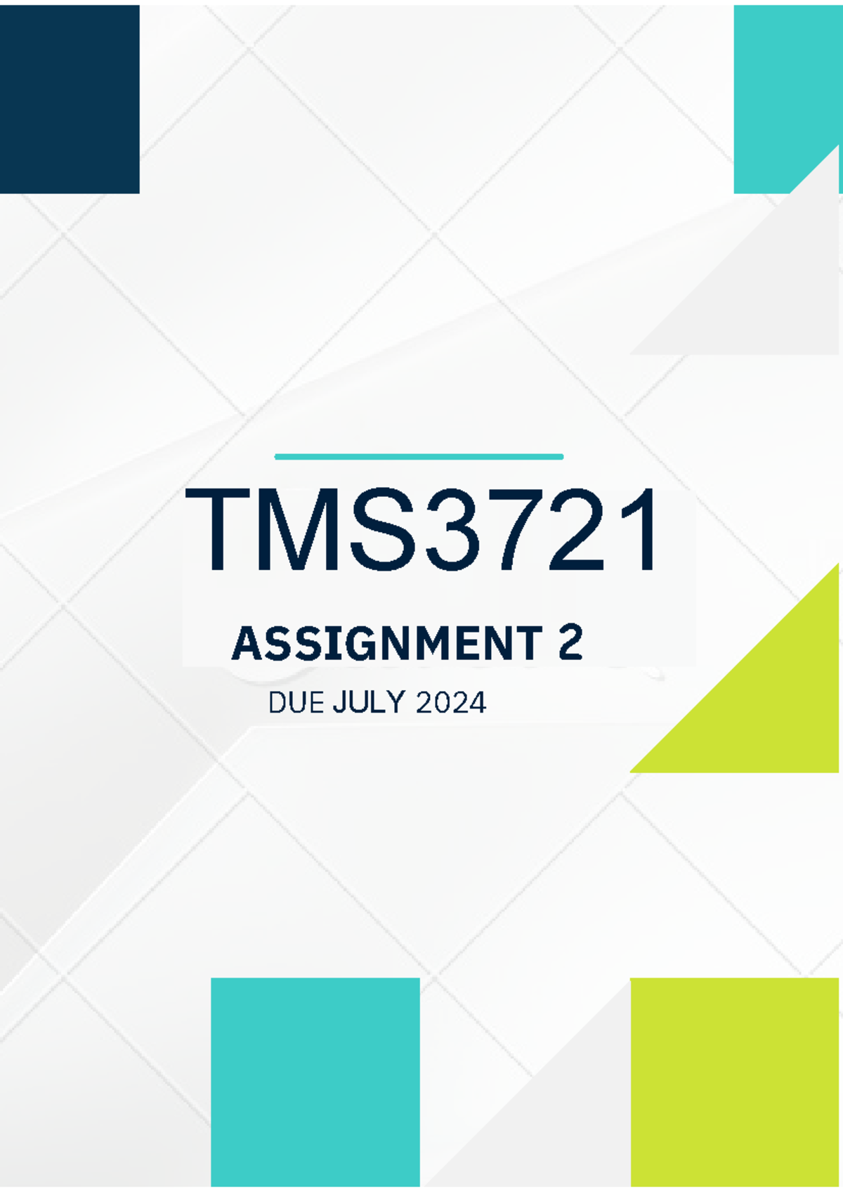 TMS3721 Assignment 2 July 2024 - ASSIGNMENT TMS ASSIGNMENT DUE JULY ASSESSMENT 2 MARKS: 100 ...