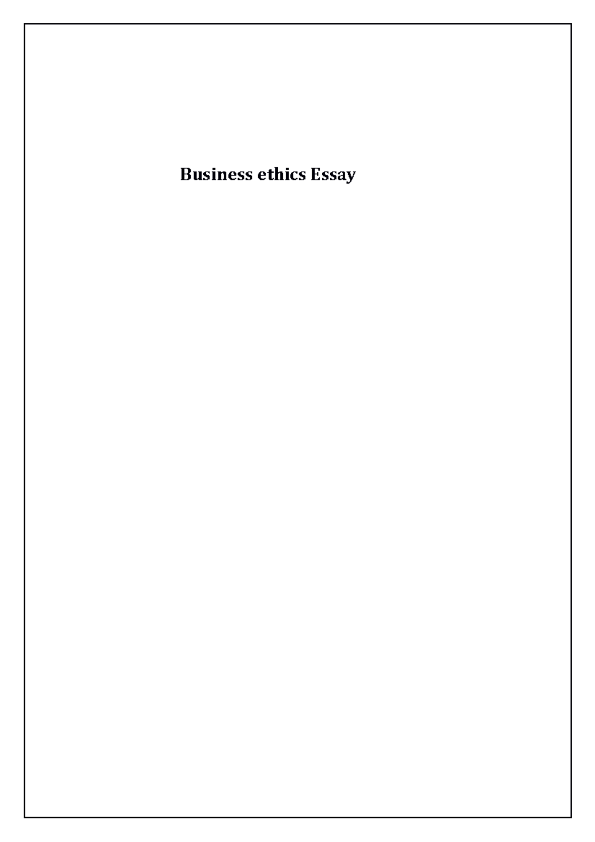 Business Ethics Essay Business Ethics Essay Business Ethics also