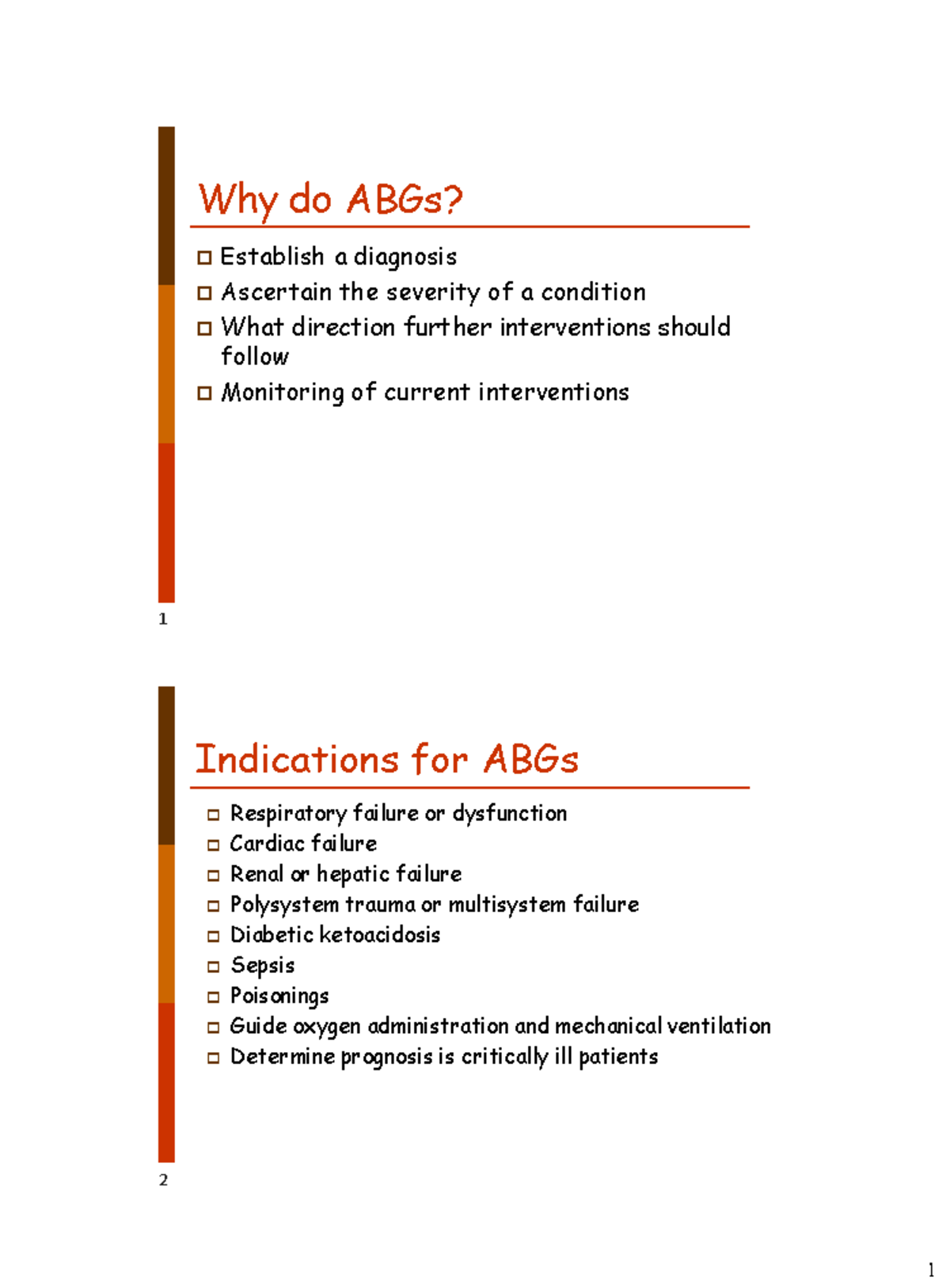 ABGs - abg - Why do ABGs? Establish a diagnosis Ascertain the severity ...