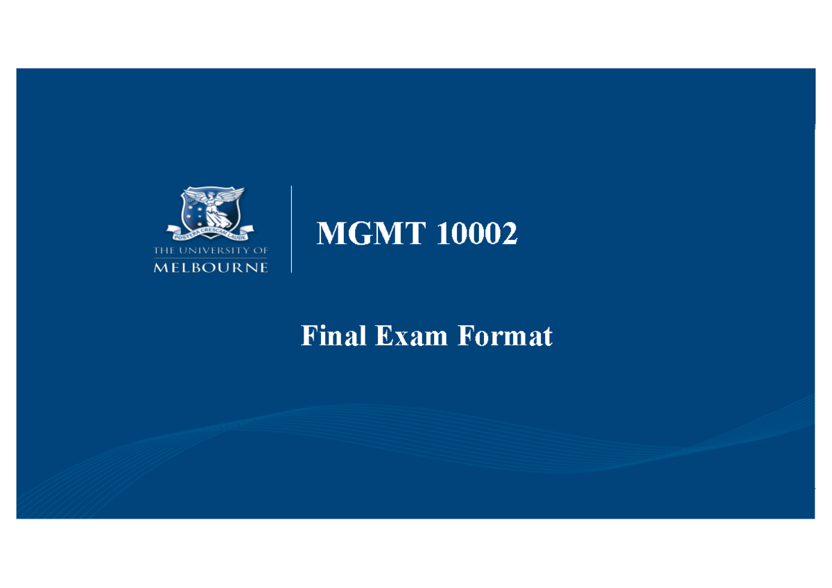 Final Principles of Management Exam Format - MGMT 10002 Final Exam ...
