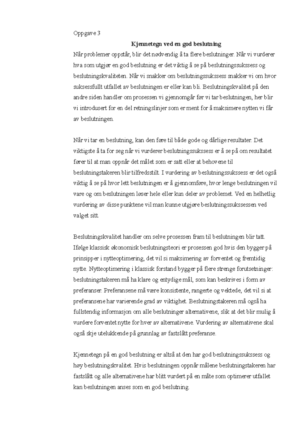 Arbeidskrav POL 2 - Oppgave 3 Kjennetegn ved en god beslutning Når problemer oppstår, blir det ...