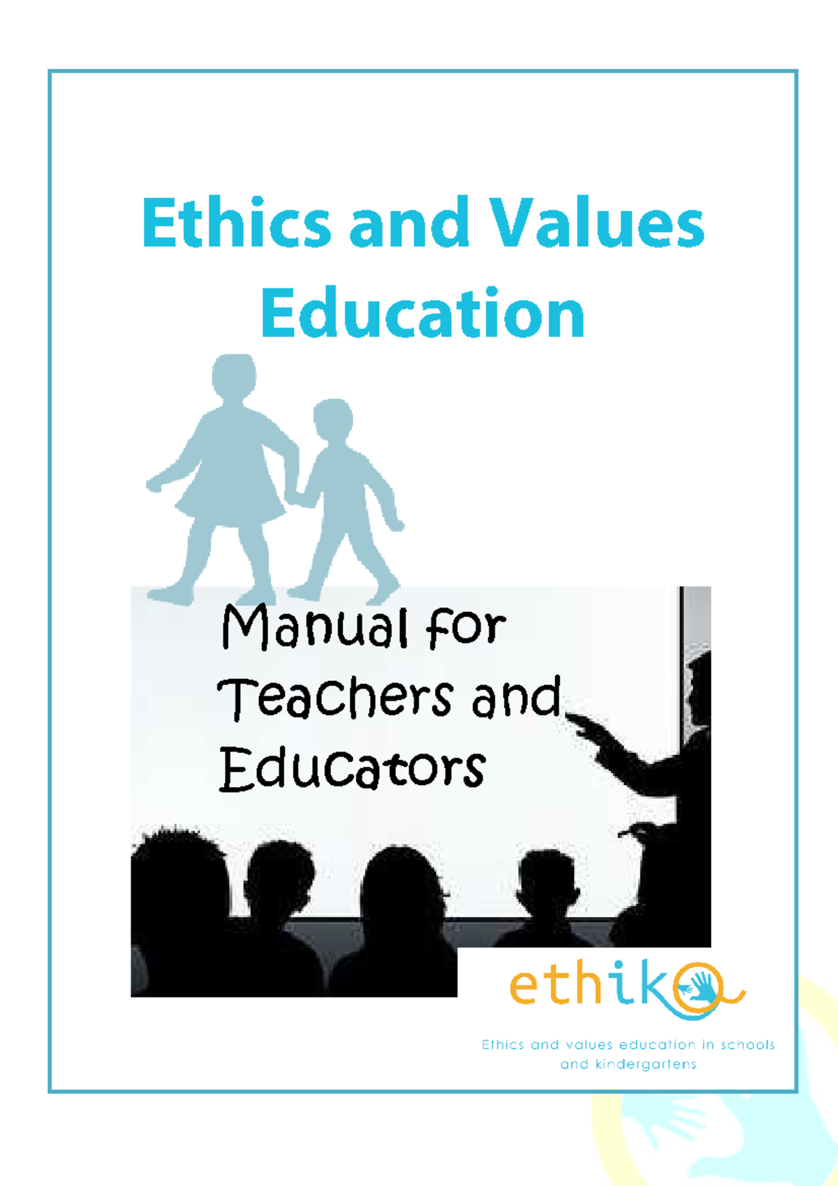 Ethics Values Education Manual for Teachers Educators. (Ethika Project ...