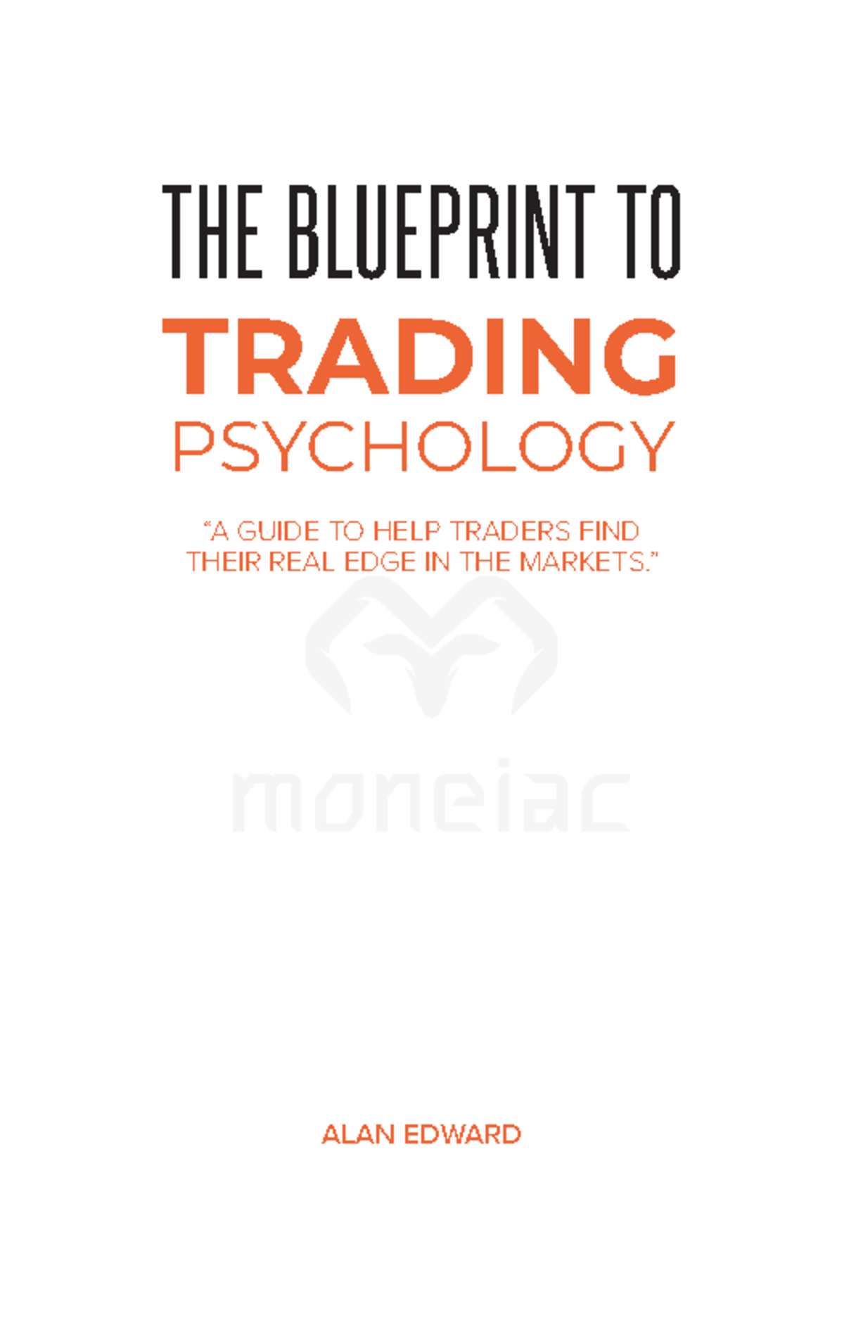 Pdfcoffee - Belg4adeee - THE BLUEPRINT TO TRADING PSYCHOLOGY “A GUIDE TO HELP TRADERS FIND THEIR ...