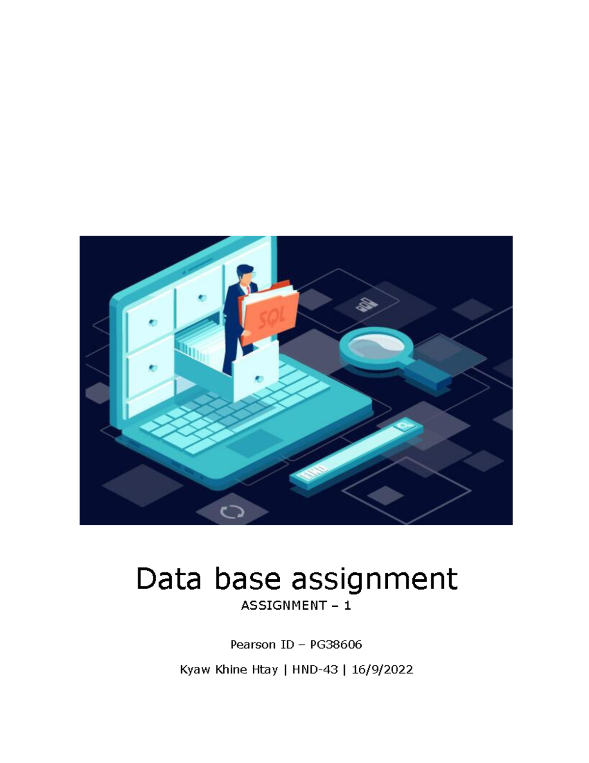 Data base assignment - mbhgkjh - Data base assignment ASSIGNMENT – 1 Pearson ID – PG Kyaw Khine ...