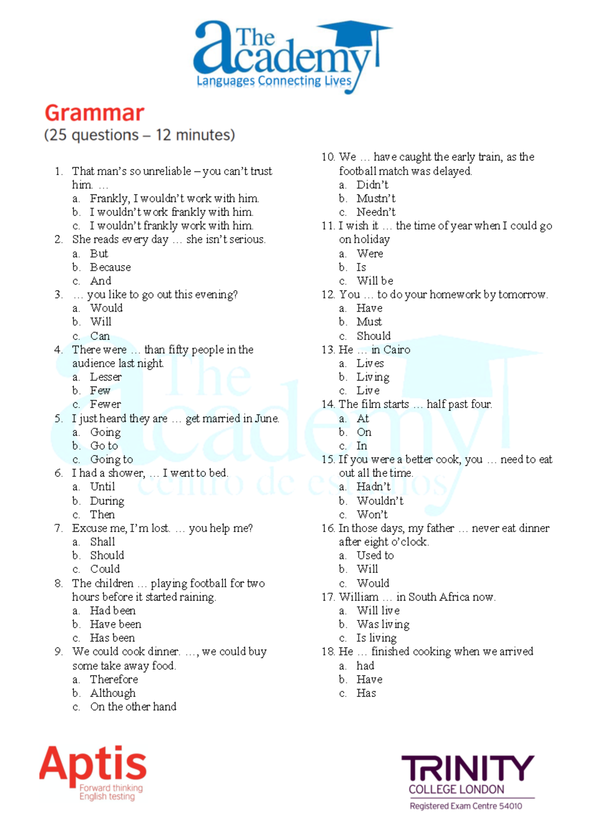 EXAM 4 Nuevo - examen b1 aptis - That man’s so unreliable – you can’t trust him. ... a. Frankly ...