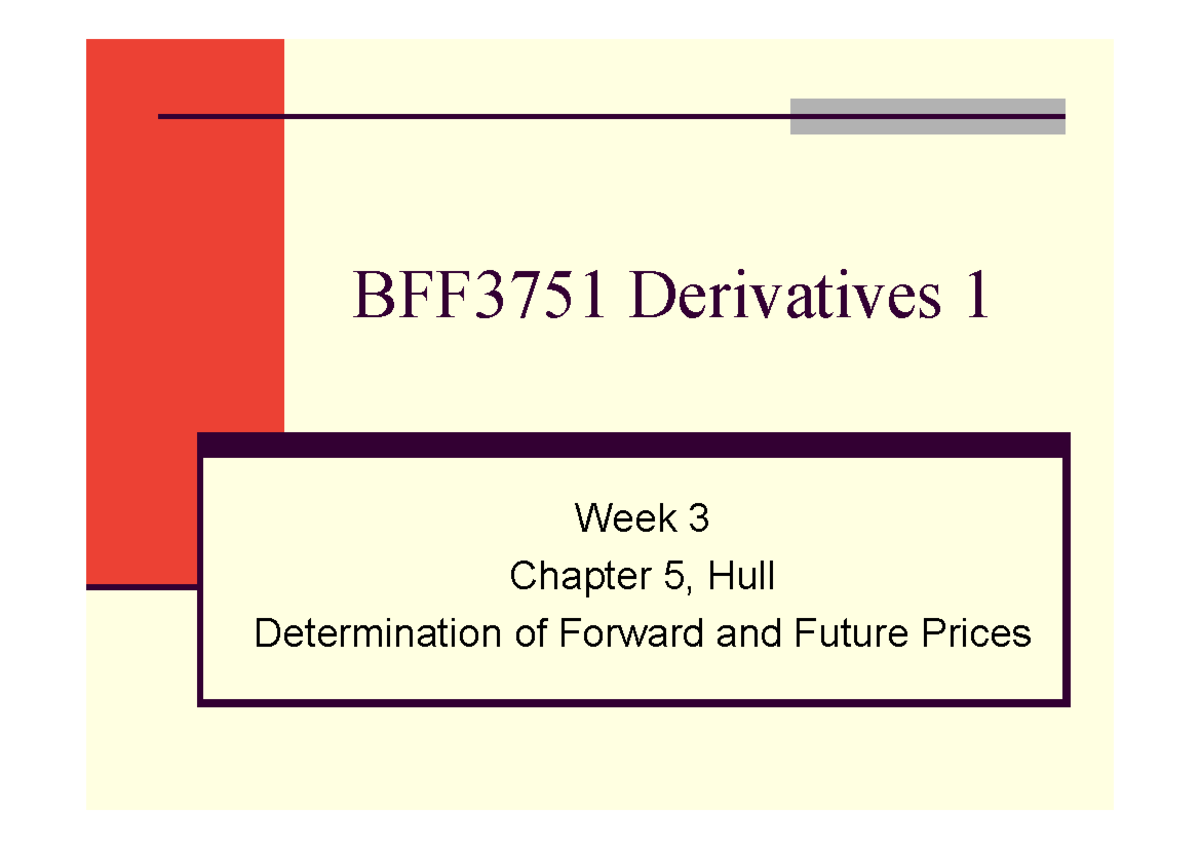 Derivatives Lecture 3 - Determinatio n of Forward and Future Prices ...