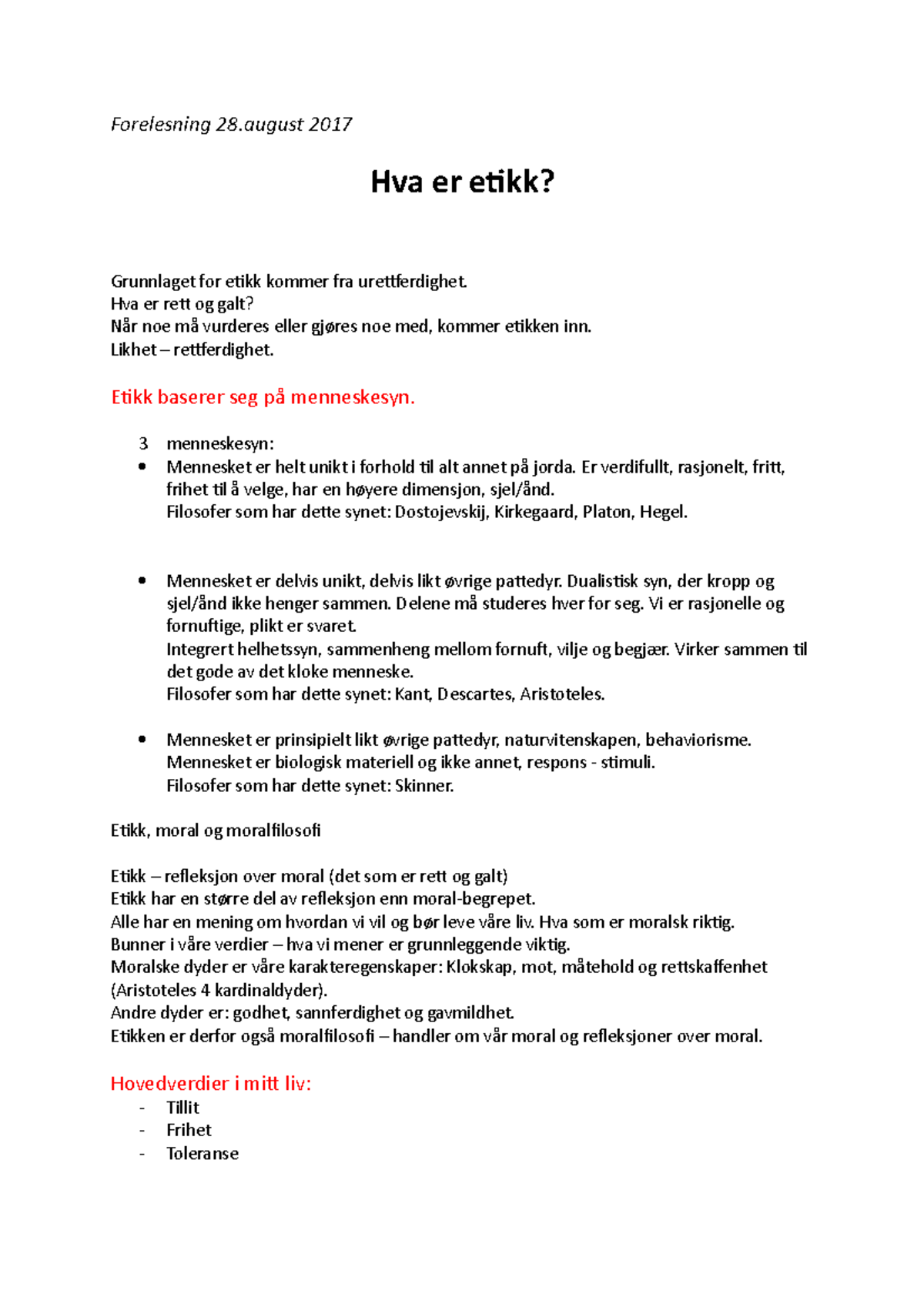 Hva er etikk? Forelesning. - Forelesning 28 2017 Hva er etikk? Grunnlaget for etikk kommer fra ...