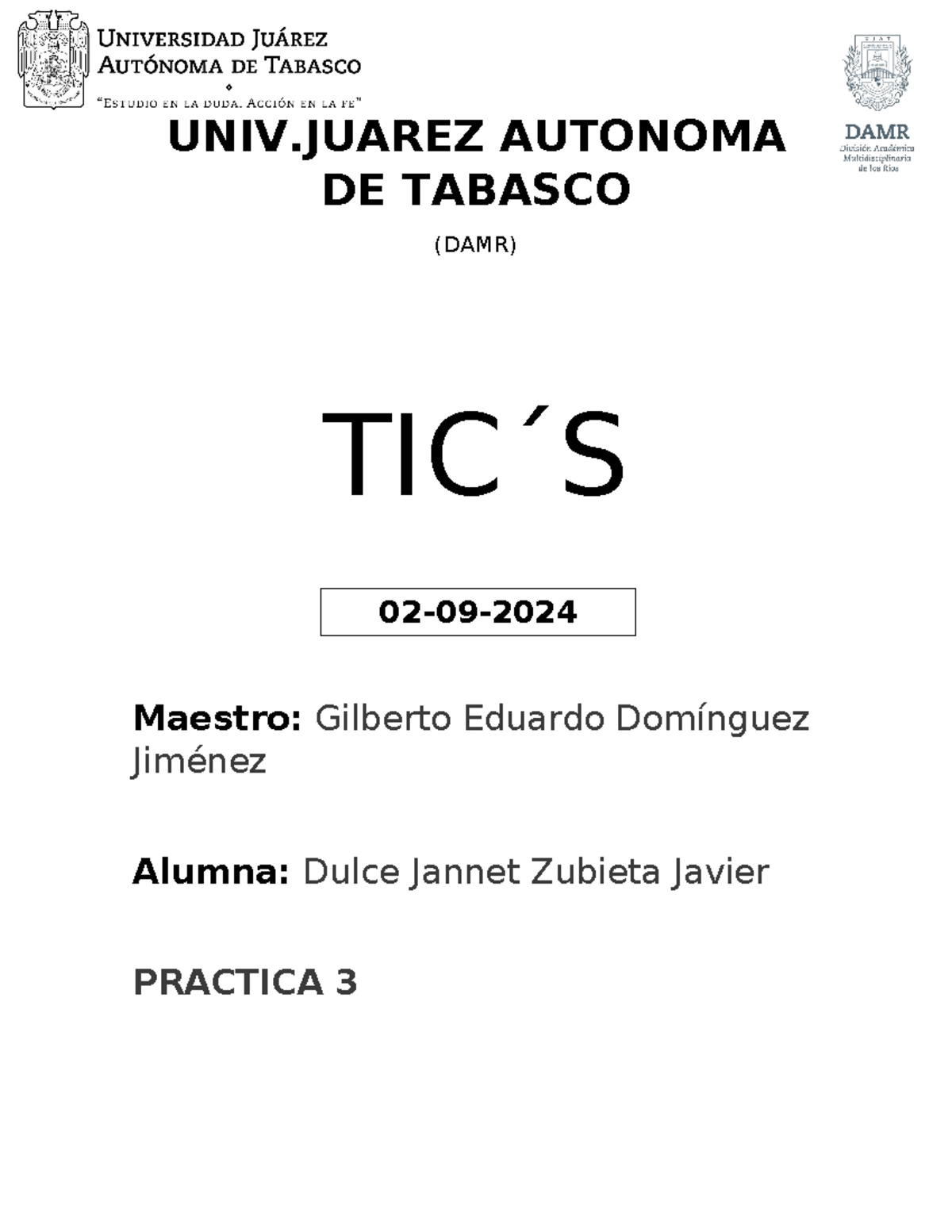Practica 3 tics - trabajo de clase - UNIV AUTONOMA DE TABASCO (DAMR) TIC ́S Maestro: Gilberto ...
