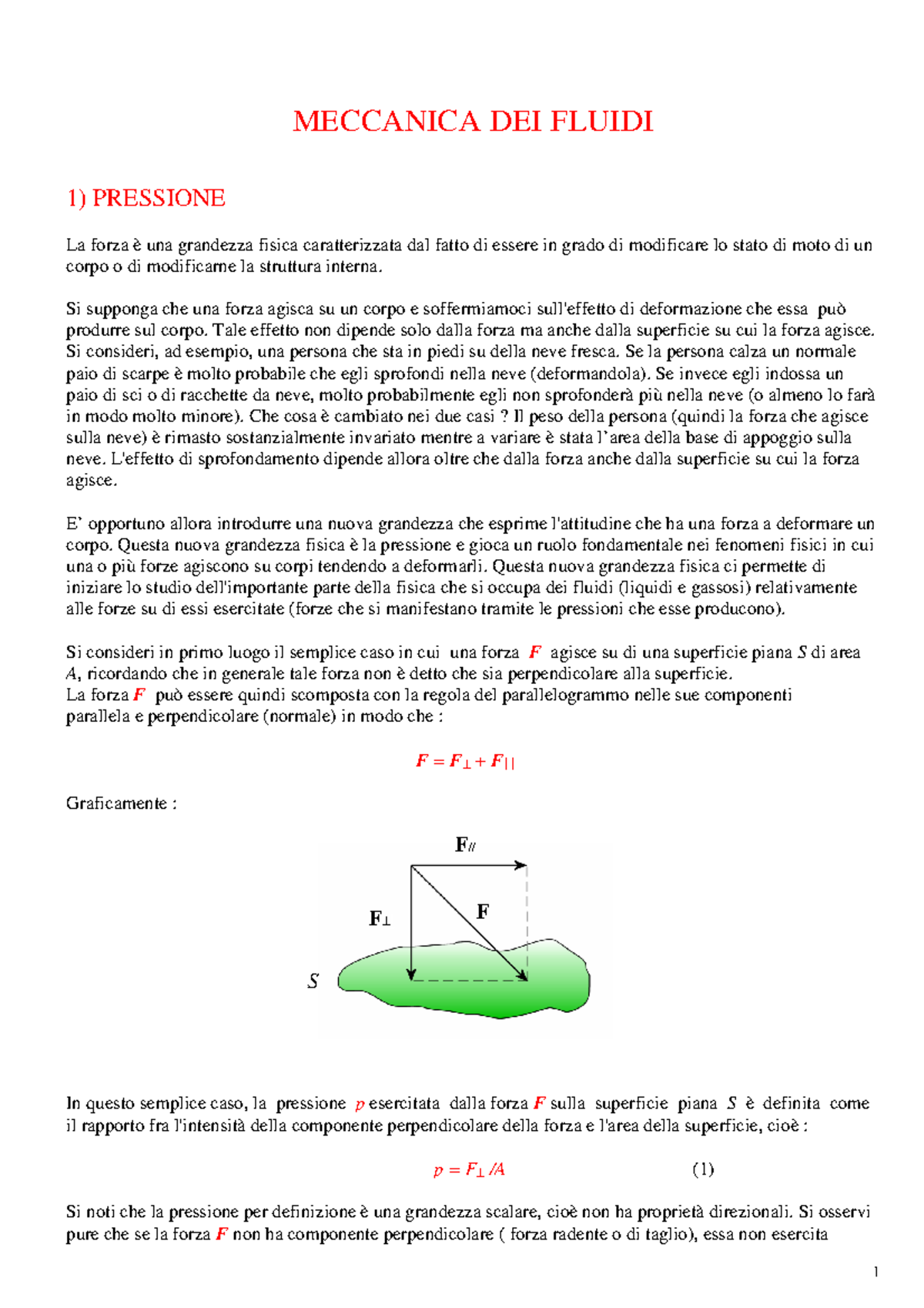 Appunti - Statica dei fluidi - Fisica - MECCANICA DEI FLUIDI 1) PRESSIONE La forza è una ...