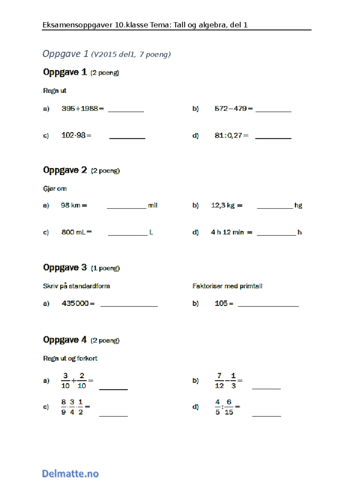 10kl tallalgebra - oppgåver - funksjoner - Oppgave 1 (V2015 del1, 7 poeng) Oppgave 2 (V2015 del1 ...
