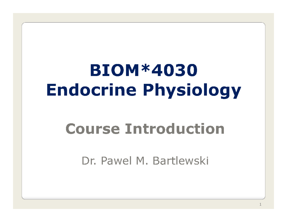 Lecture 1 - Course Introduction - Endocrine Physiology Course Introduction Dr. Pawel M ...