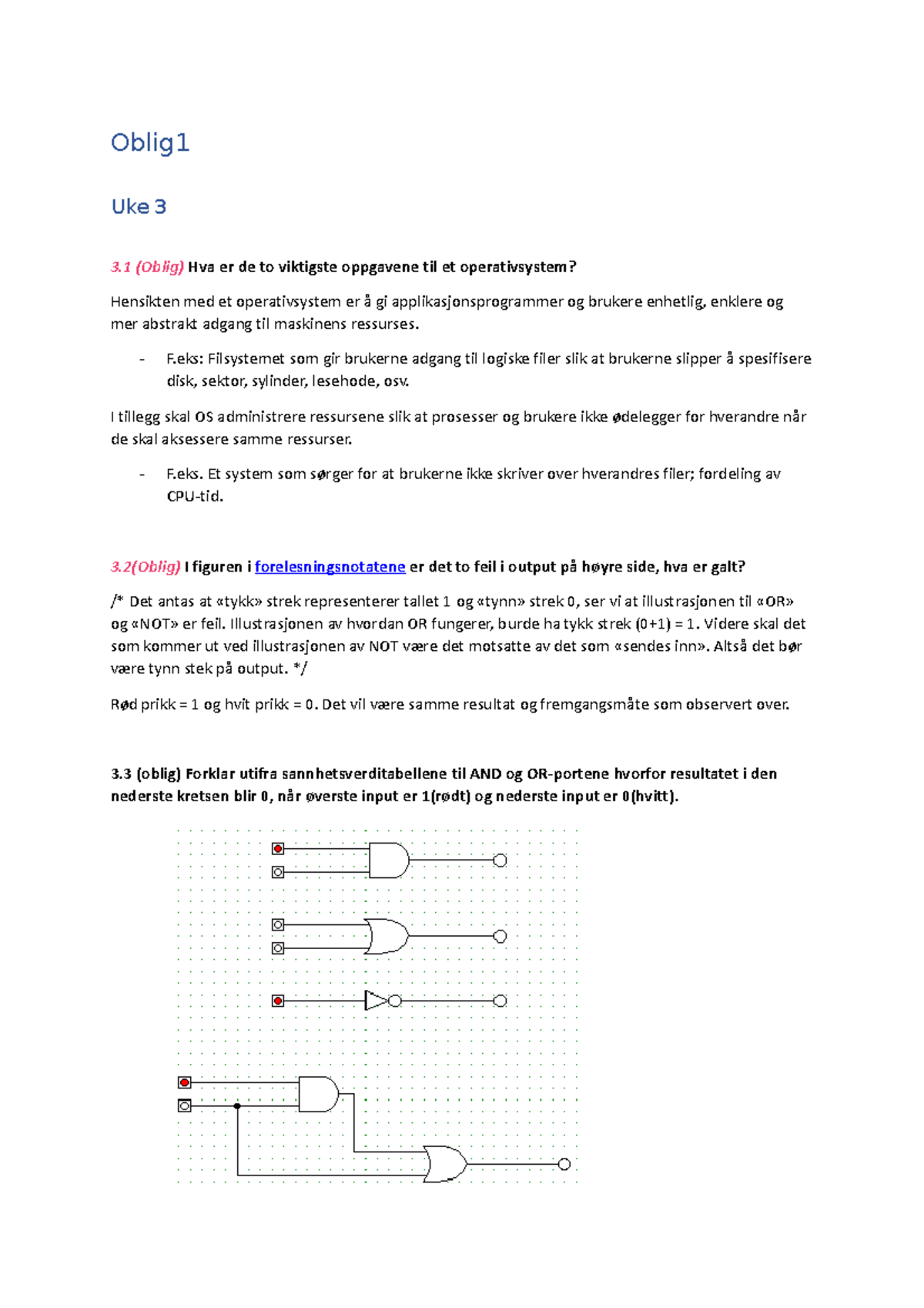 OSoblig 1 - Oblig1 - Oblig Uke 3 3 (Oblig) Hva er de to viktigste oppgavene til et ...