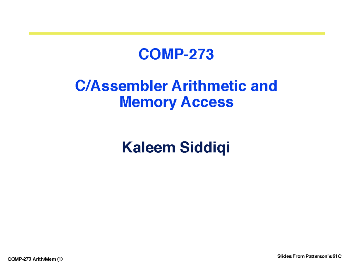 Arithmem - slides of comp 273 - COMP-273 C/Assembler Arithmetic and Memory Access Kaleem Siddiqi ...