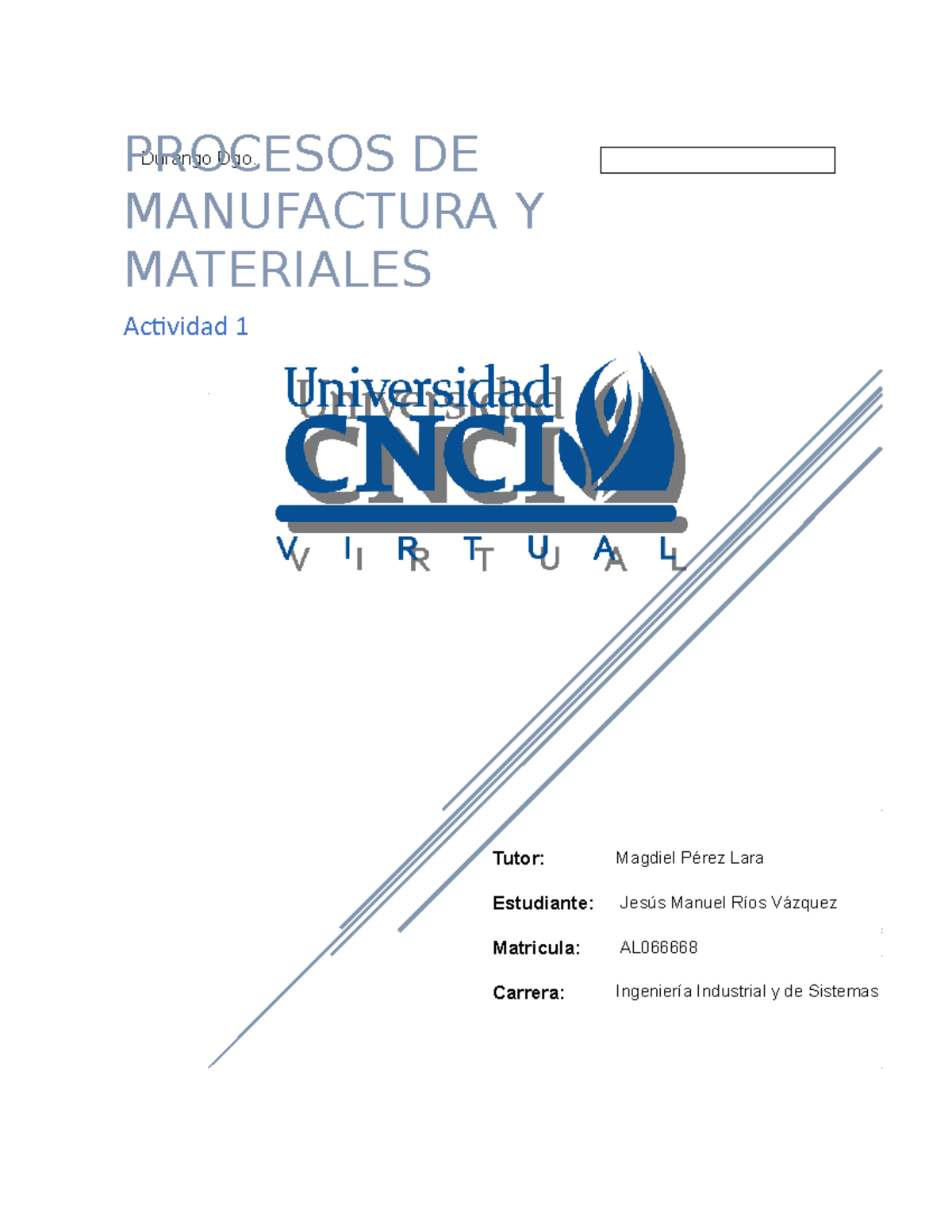Actividad 1 (procesos de MFG) - PROCESOS DEDurango Dgo. MANUFACTURA Y MATERIALES Actividad 1 ...