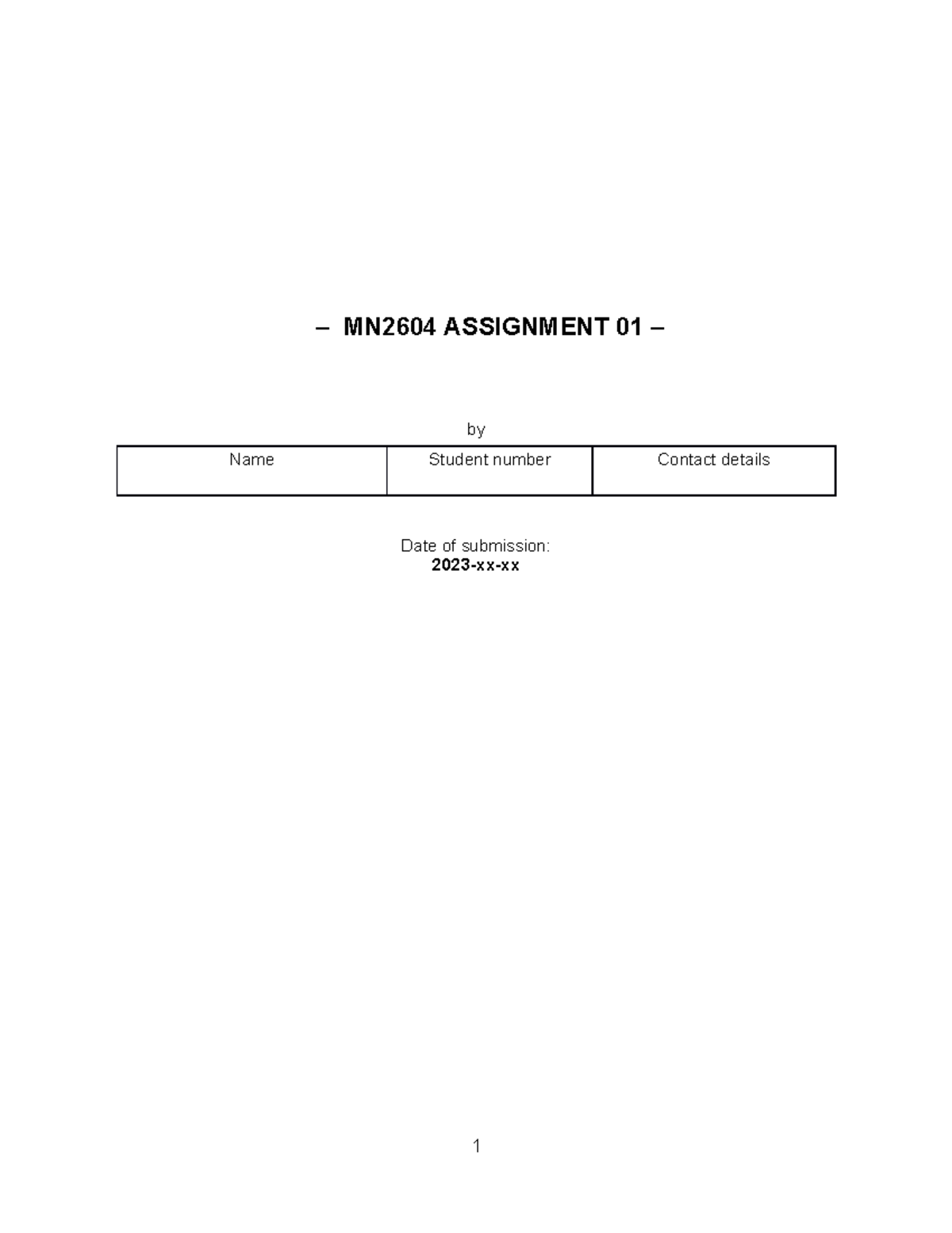 MN2604 Assignment 01 Template - – MN2604 ASSIGNMENT 01 – by Name Student number Contact details ...