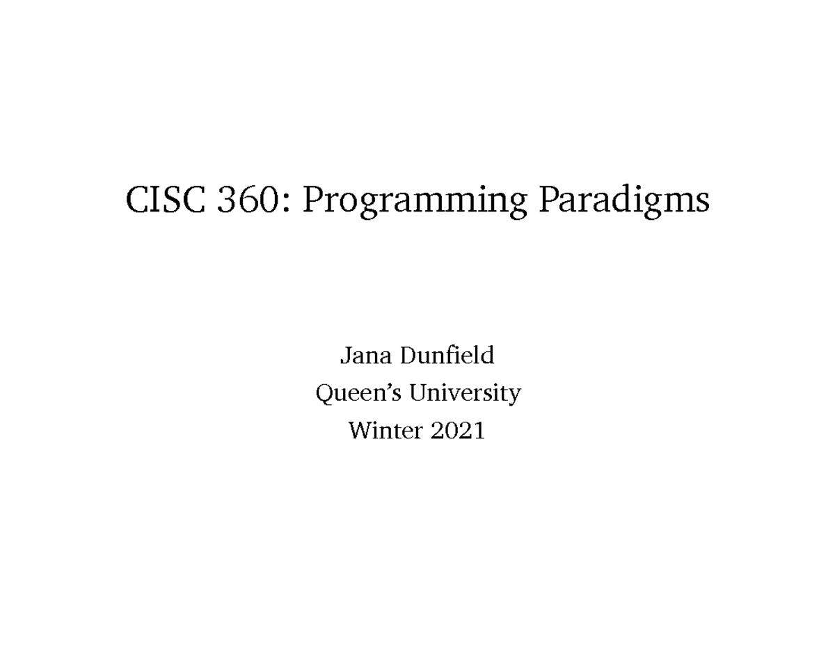 360-lec1 - notes - CISC 360: Programming Paradigms Jana Dunfield Queen ...
