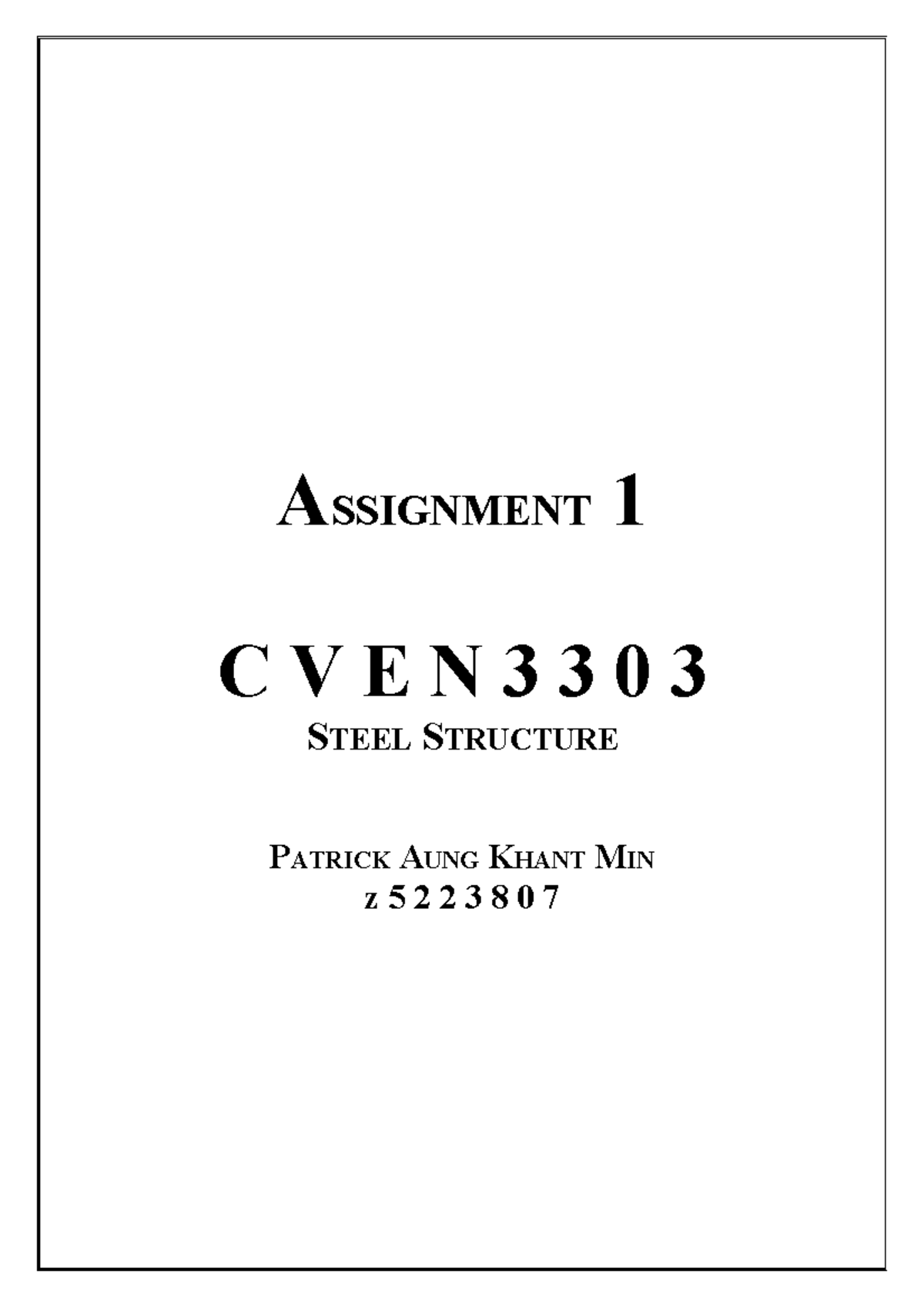 Assignment 1 (z5223807) - ASSIGNMENT 1 C V E N 3 3 0 3 STEEL STRUCTURE ...