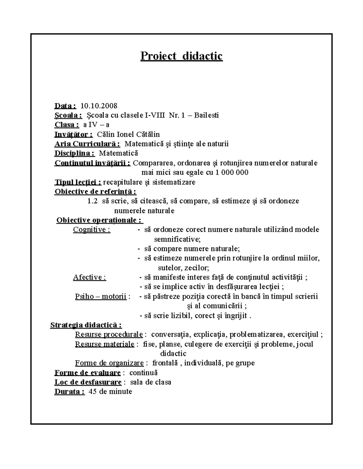 Proiect didactic matematica IV - Proiect didactic Data : 10. Şcoala : Şcoala cu clasele I-VIII ...