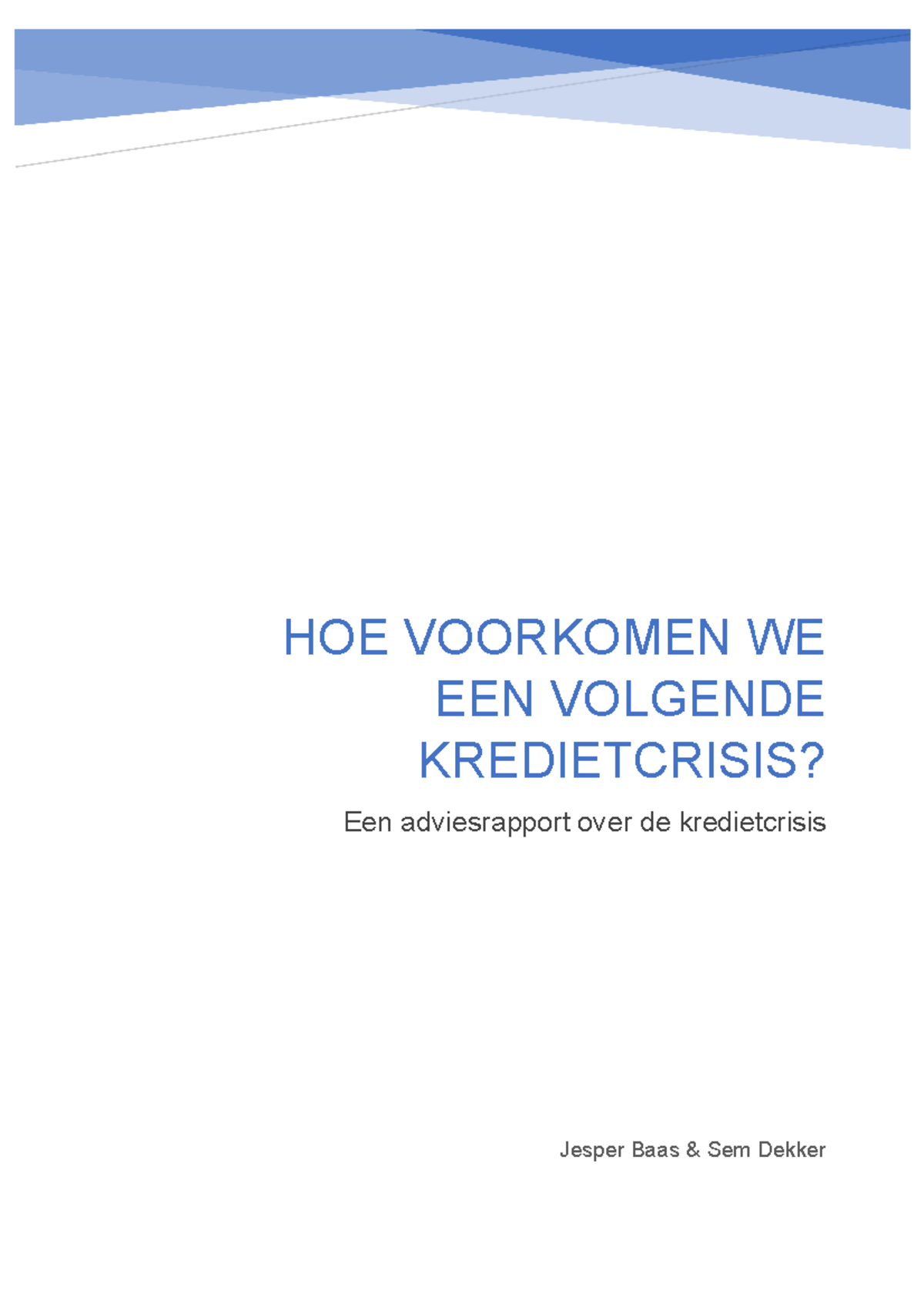 Adviesrapport Kredietcrisis - Jesper Baas & Sem Dekker HOE VOORKOMEN WE ...