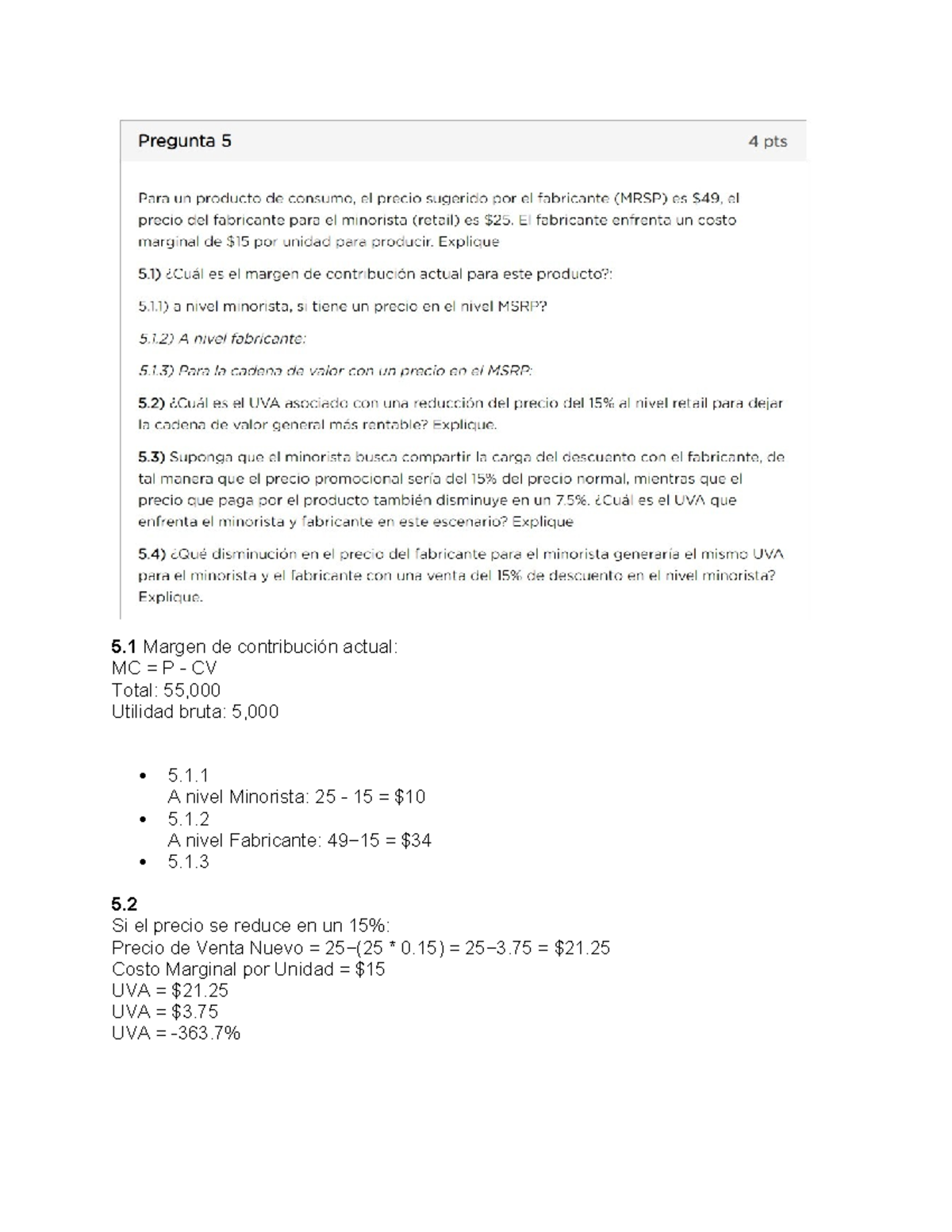 Pregunta 5 - Practica 1 - Gestión de procesos - 5 Margen de contribución actual: MC = P - CV ...