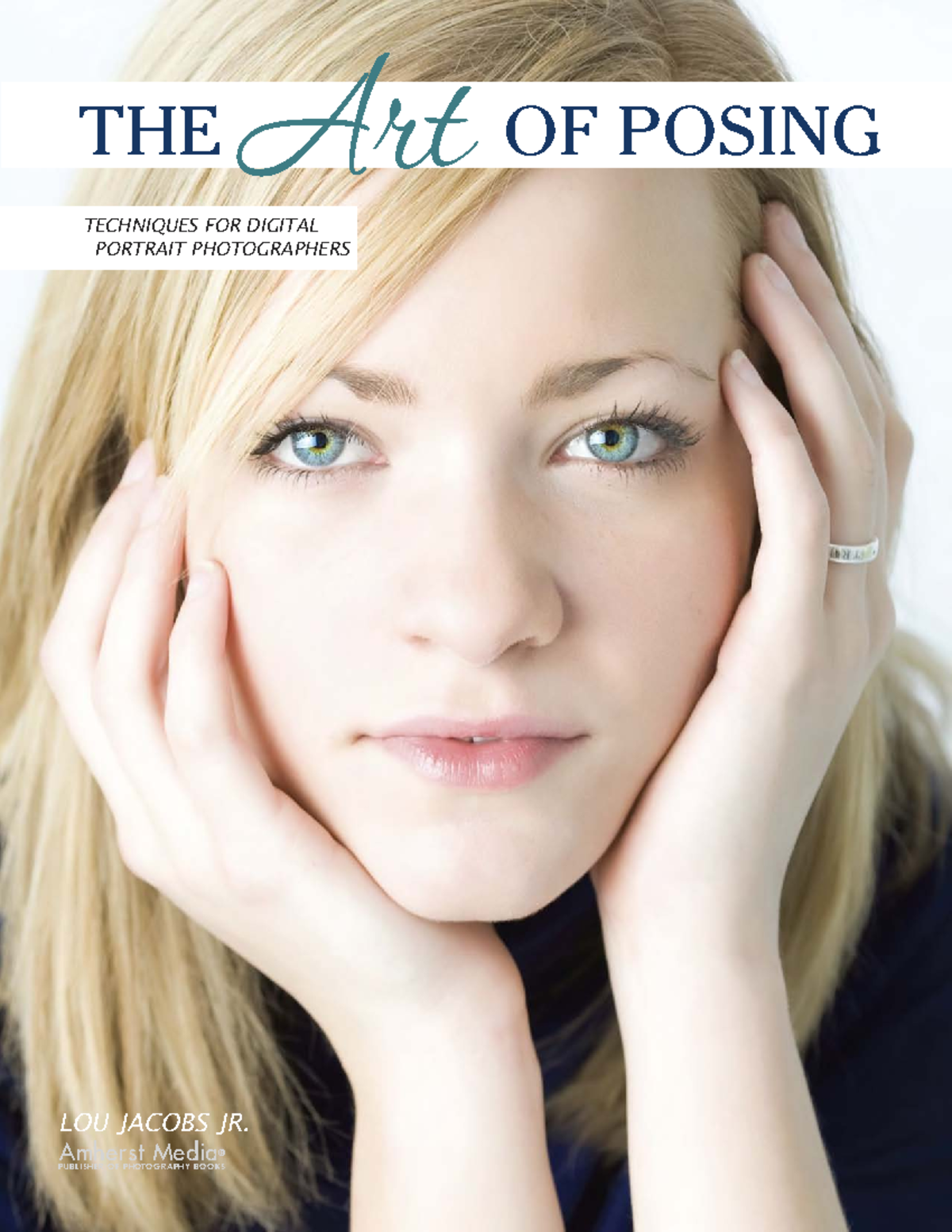 The Art of Posing - Techniques for Digital Portrait Photographers (Pro ...
