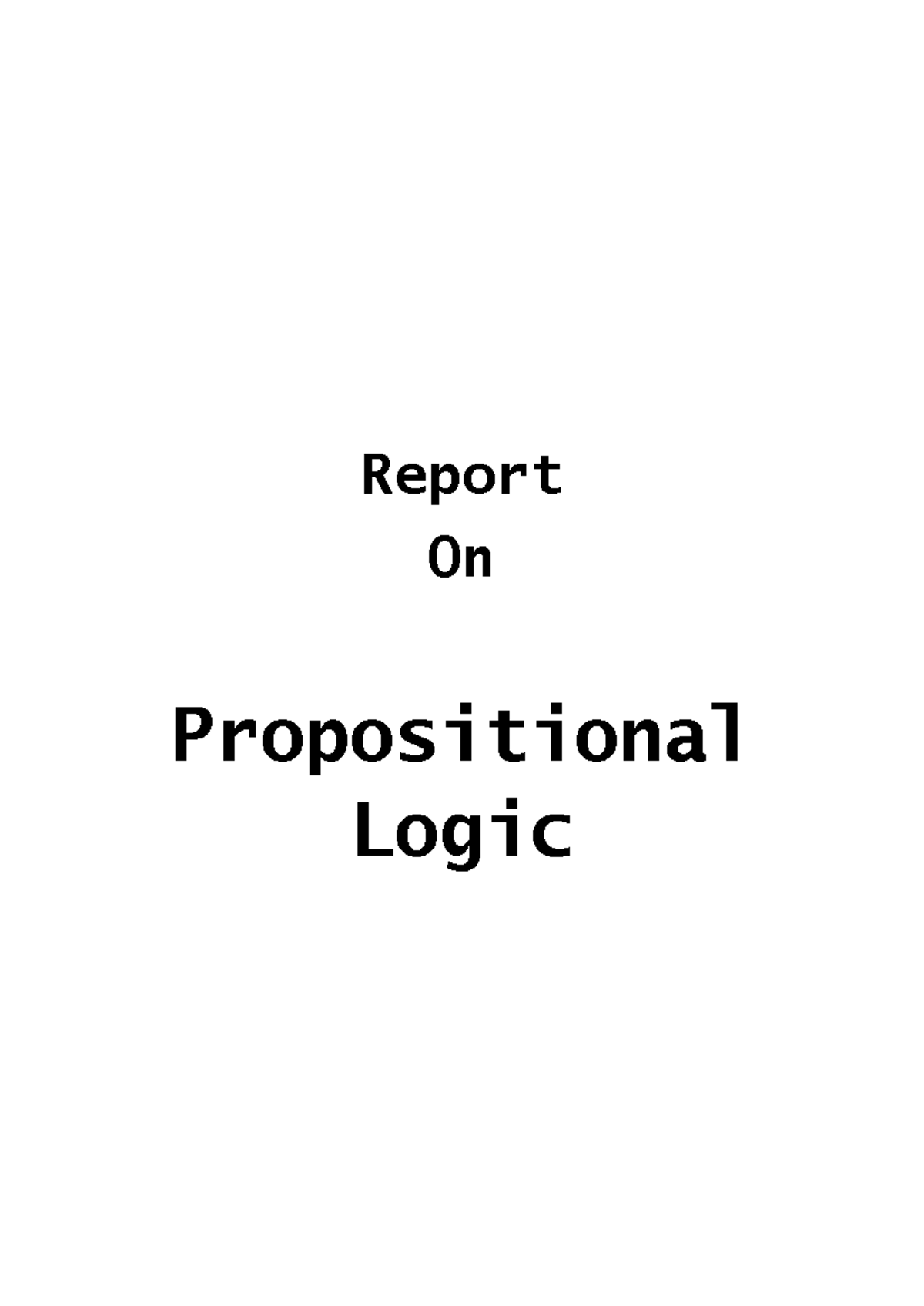 11900122155 Solanki Sarkar Propositional Logic - Report On Propositional Logic Abstract: This ...
