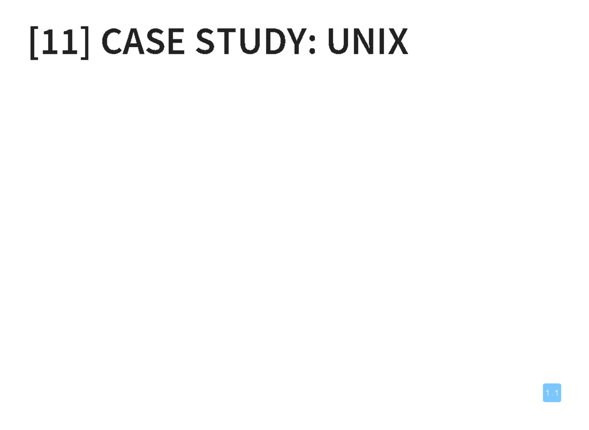11 Case Study Unix - [11] CASE STUDY: UNIX OUTLINE Introduction Design ...