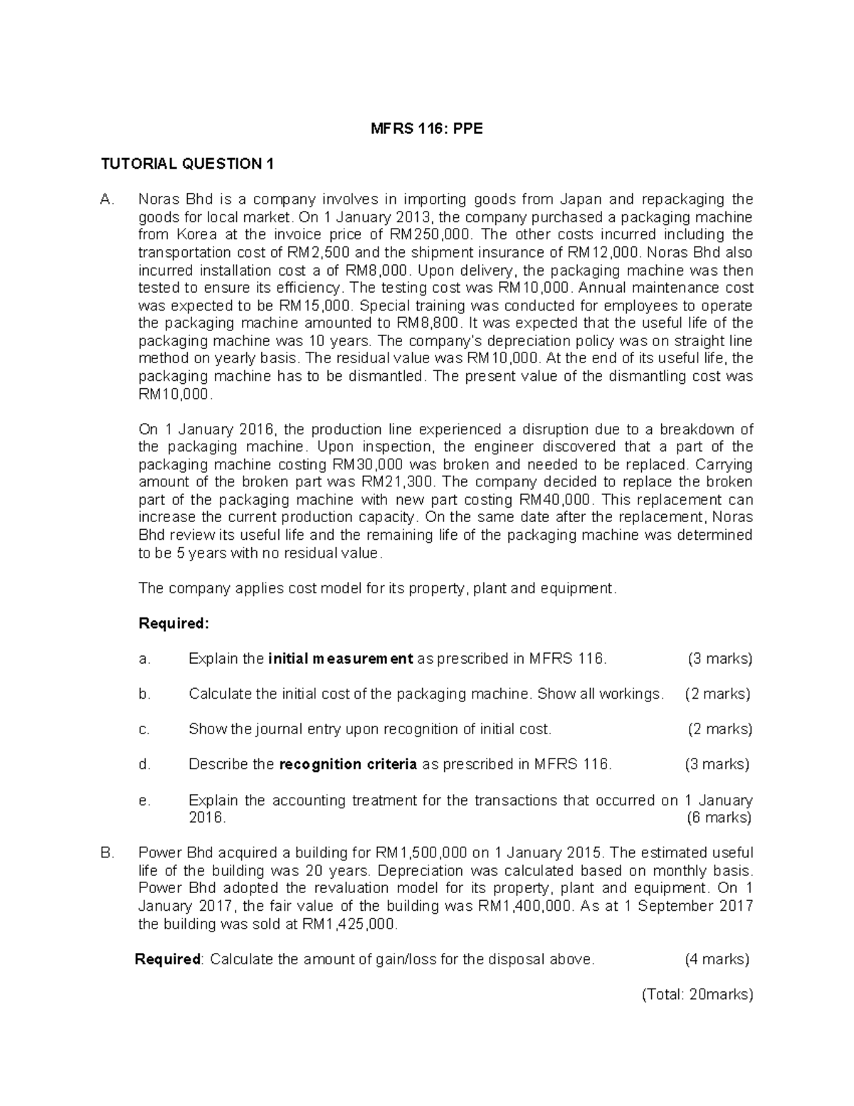 Far - MFRS 116: PPE TUTORIAL QUESTION 1 A. Noras Bhd is a company ...