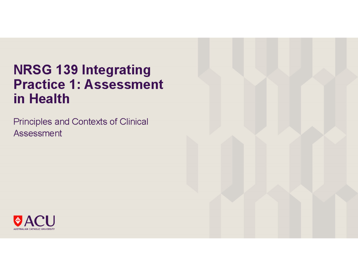 ACU NRSG139 Principles Contexts of Clinical Assessment - NRSG 139 ...
