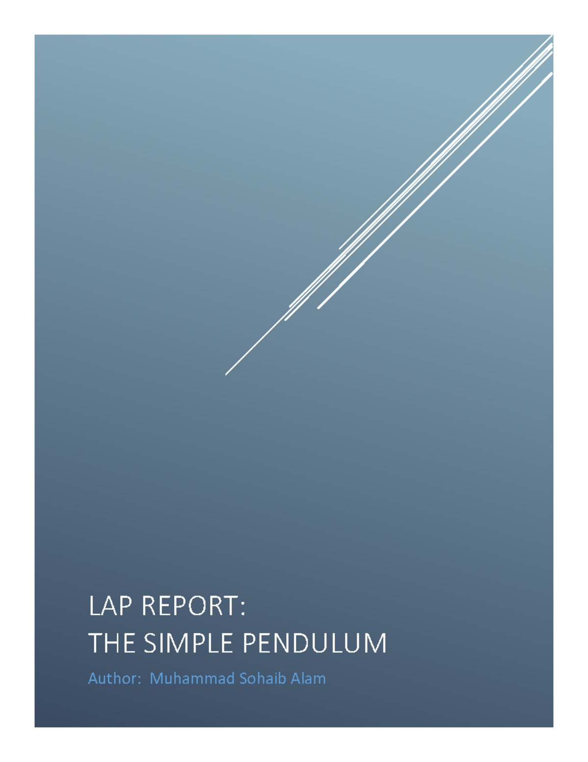LAP Report THE Simple Pendulum - LAP REPORT: THE SIMPLE PENDULUM Author: Muhammad Sohaib Alam ...