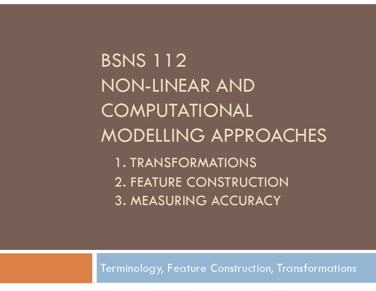 Lecture 2 Transformations Slides - BSNS 112 NON-LINEAR AND COMPUTATIONAL MODELLING APPROACHES 1 ...