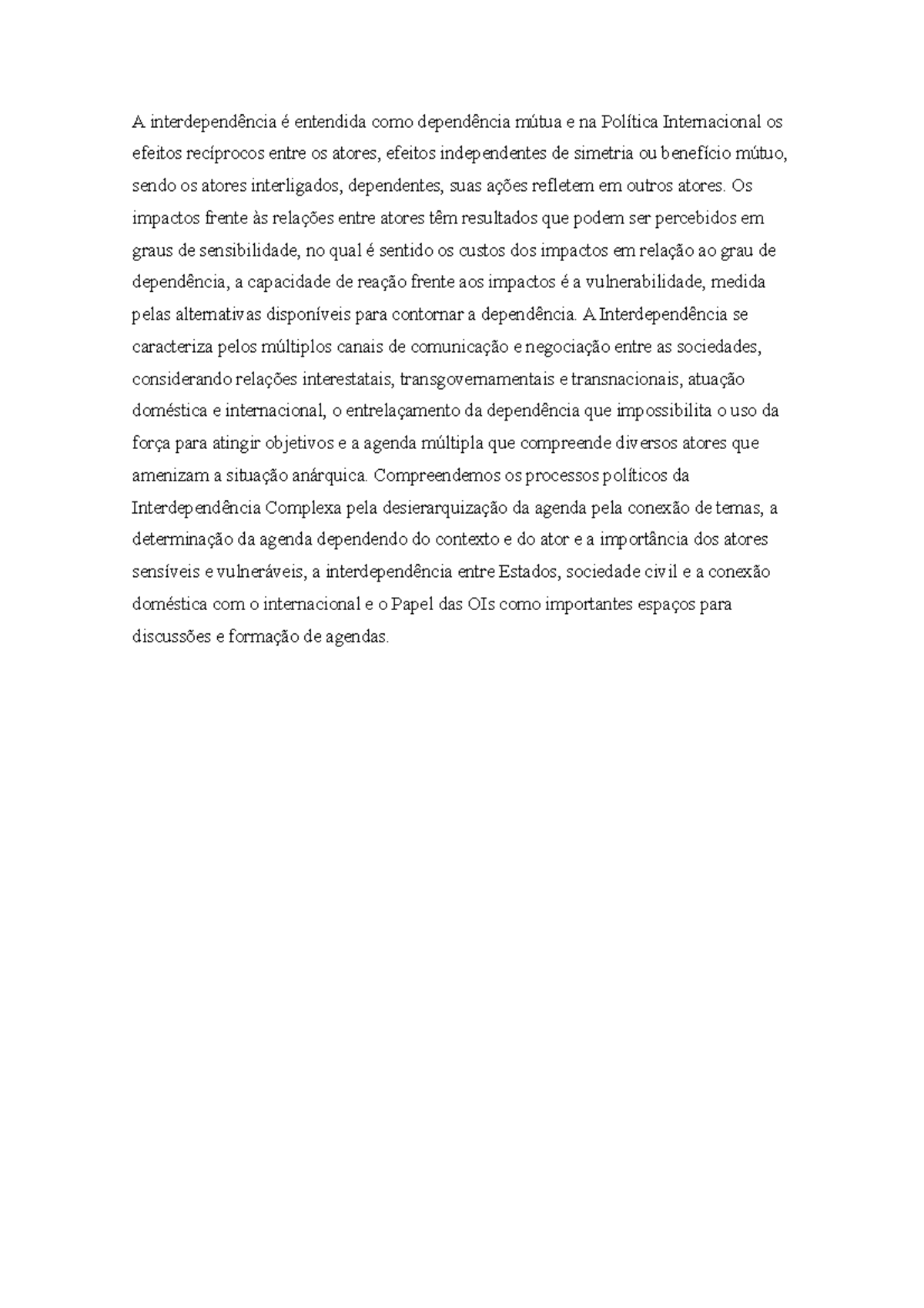 A interdependência Complexa - A interdependência é entendida como ...