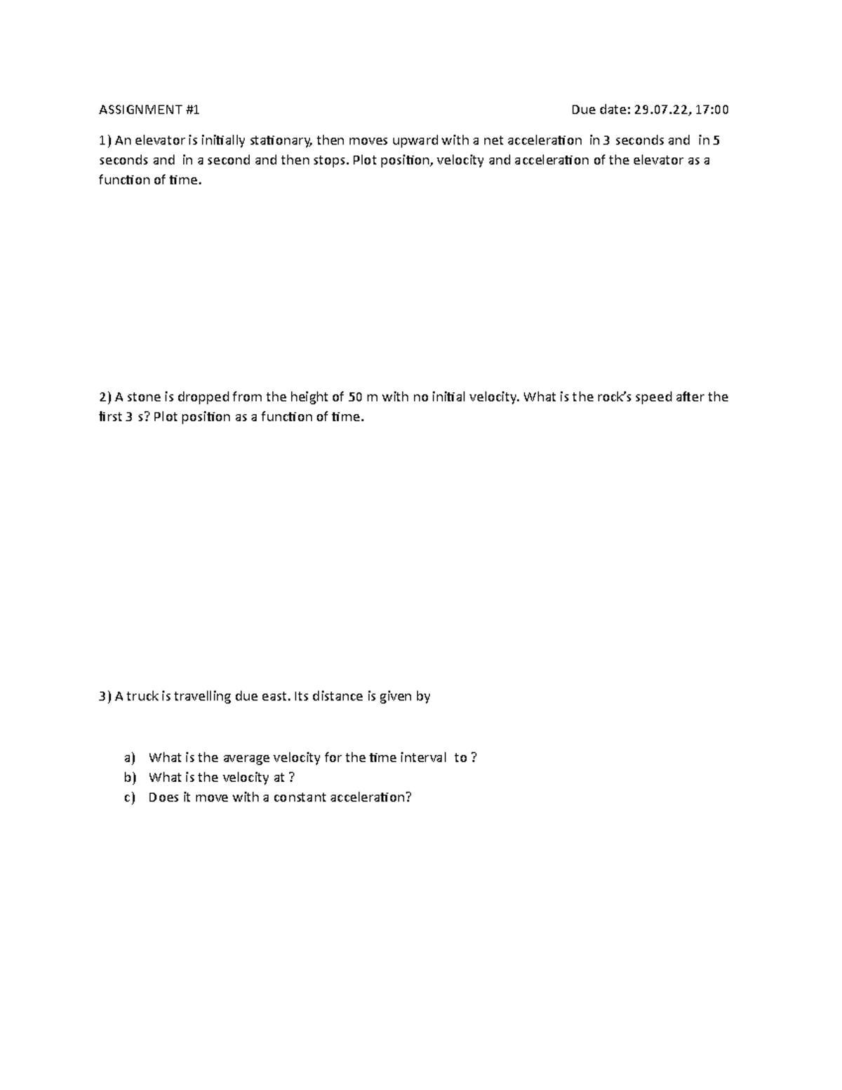 Assignment 1 - ASSIGNMENT #1 Due date: 29.07, 17: An elevator is initially stationary, then ...