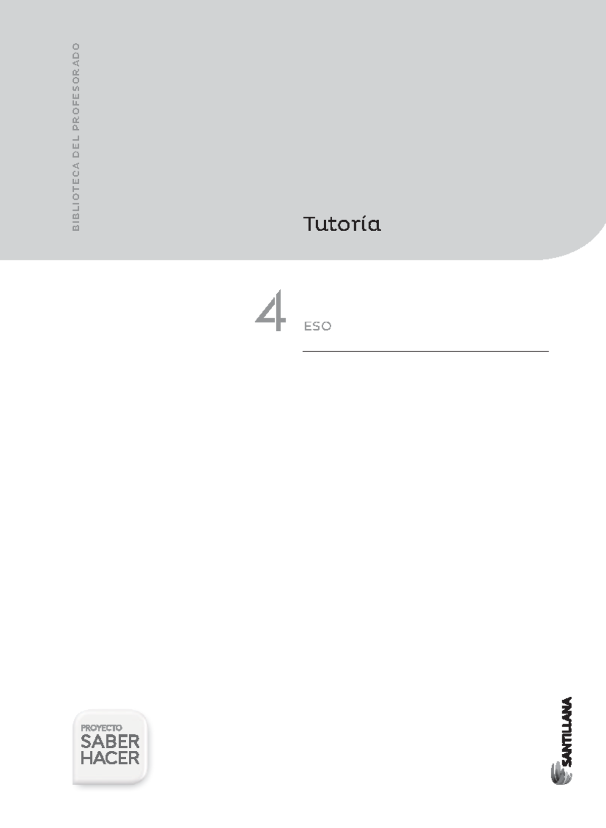 Tutoría 4 ESO - ESO B I B L I OT E C A D E L P R O F E S O R A D O Tutoría ####### La tutoría ...